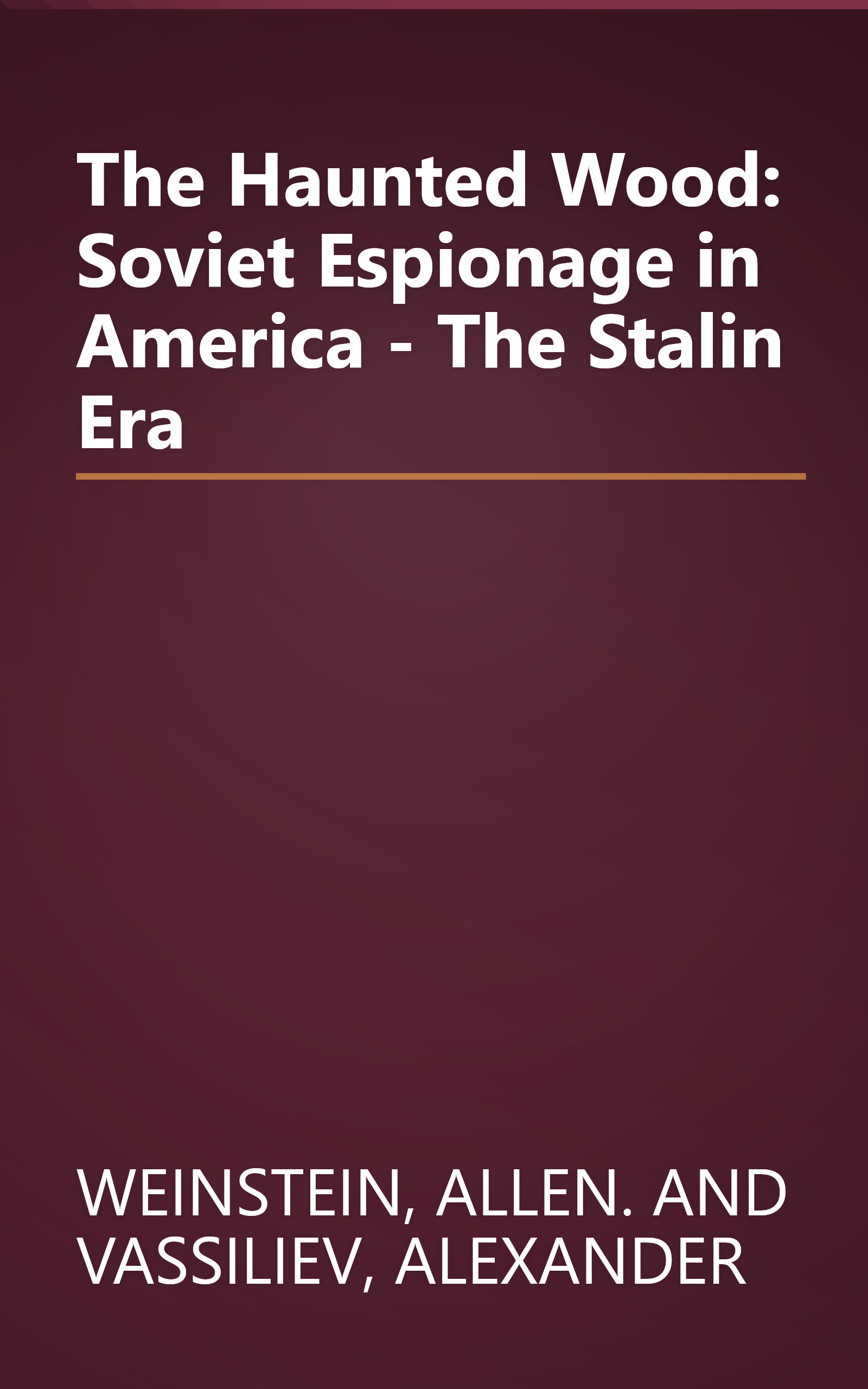The Haunted Wood: Soviet Espionage in America - The Stalin Era book cover