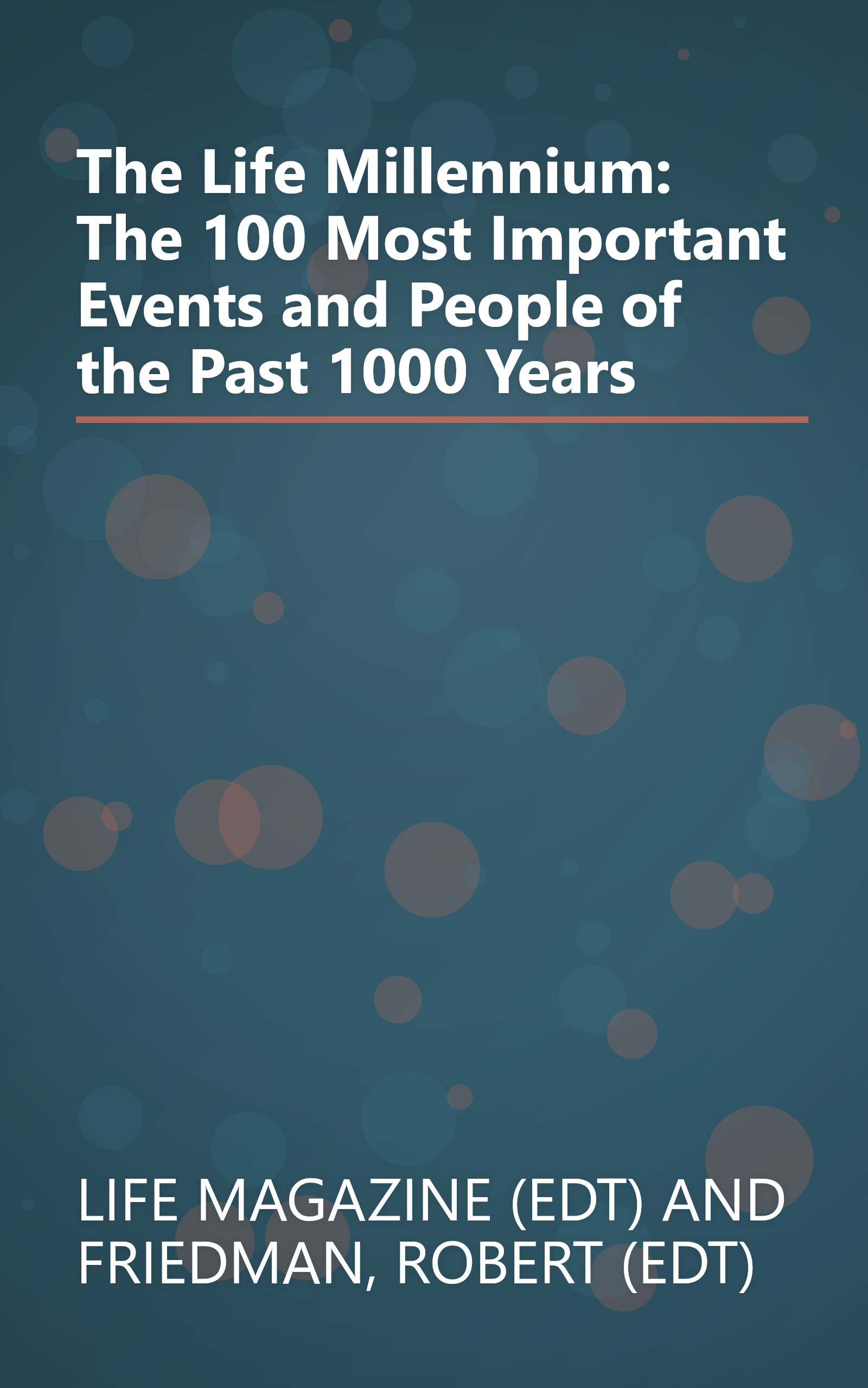 The Life Millennium: The 100 Most Important Events and People of the Past 1000 Years book cover