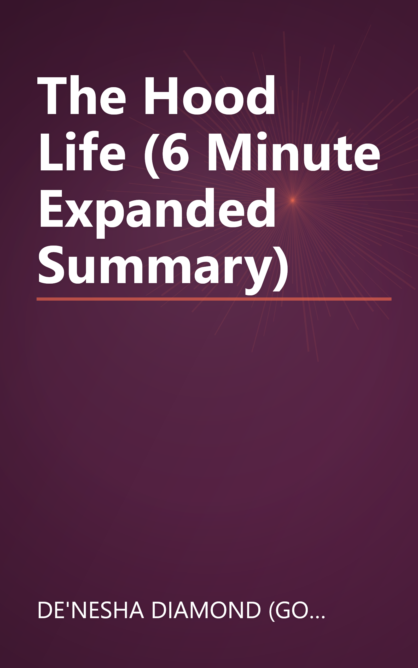 The Hood Life (6 Minute   Expanded Summary) book cover