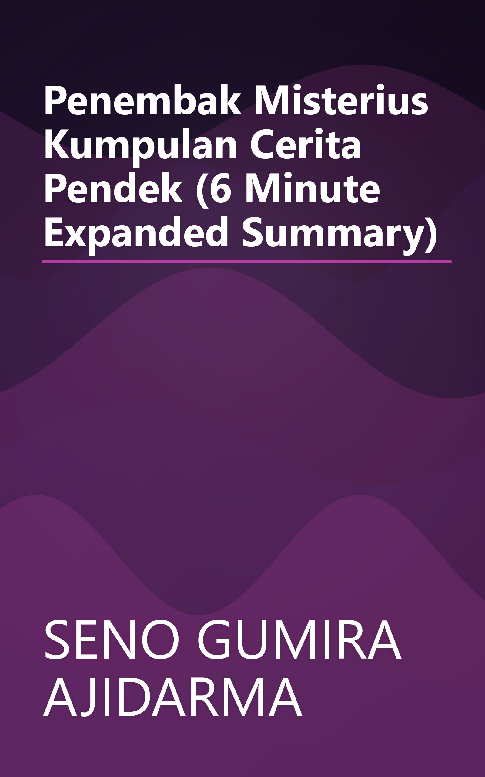 Penembak Misterius  Kumpulan Cerita Pendek (6 Minute   Expanded Summary) book cover