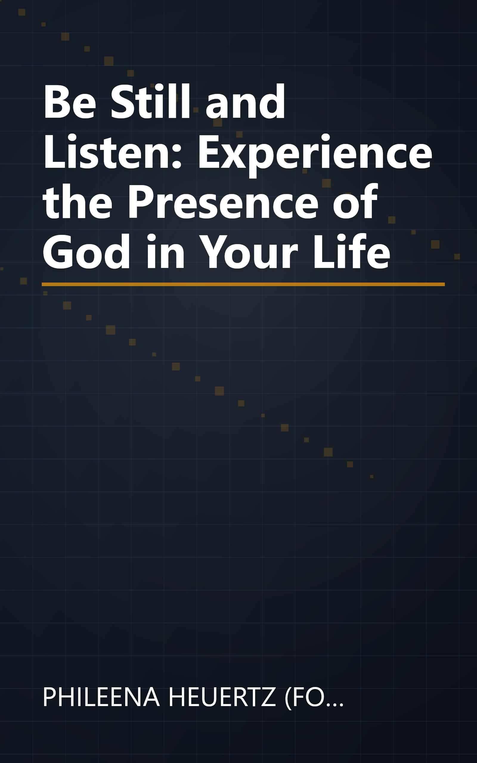 Be Still and Listen: Experience the Presence of God in Your Life book cover