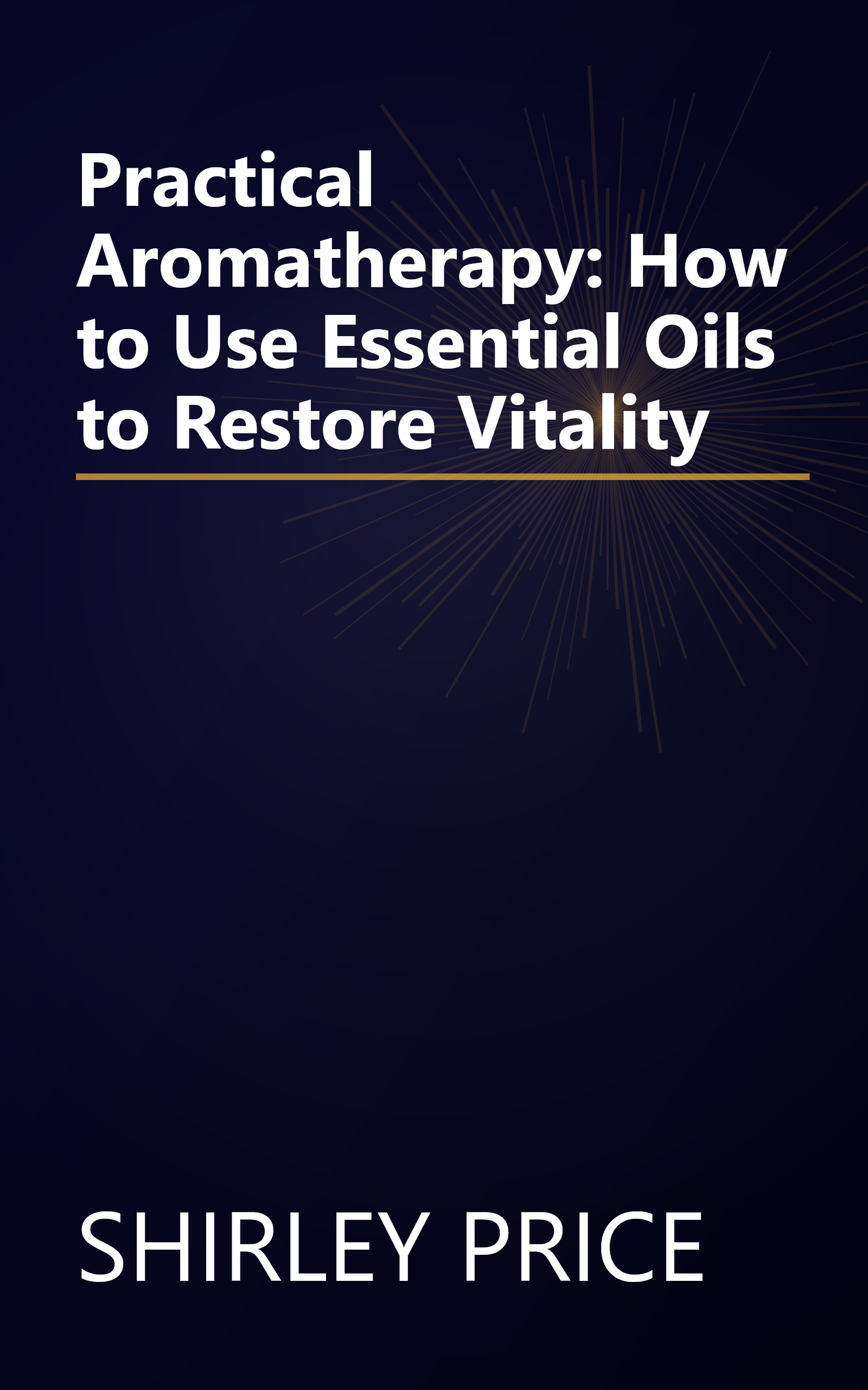 Practical Aromatherapy: How to Use Essential Oils to Restore Vitality book cover