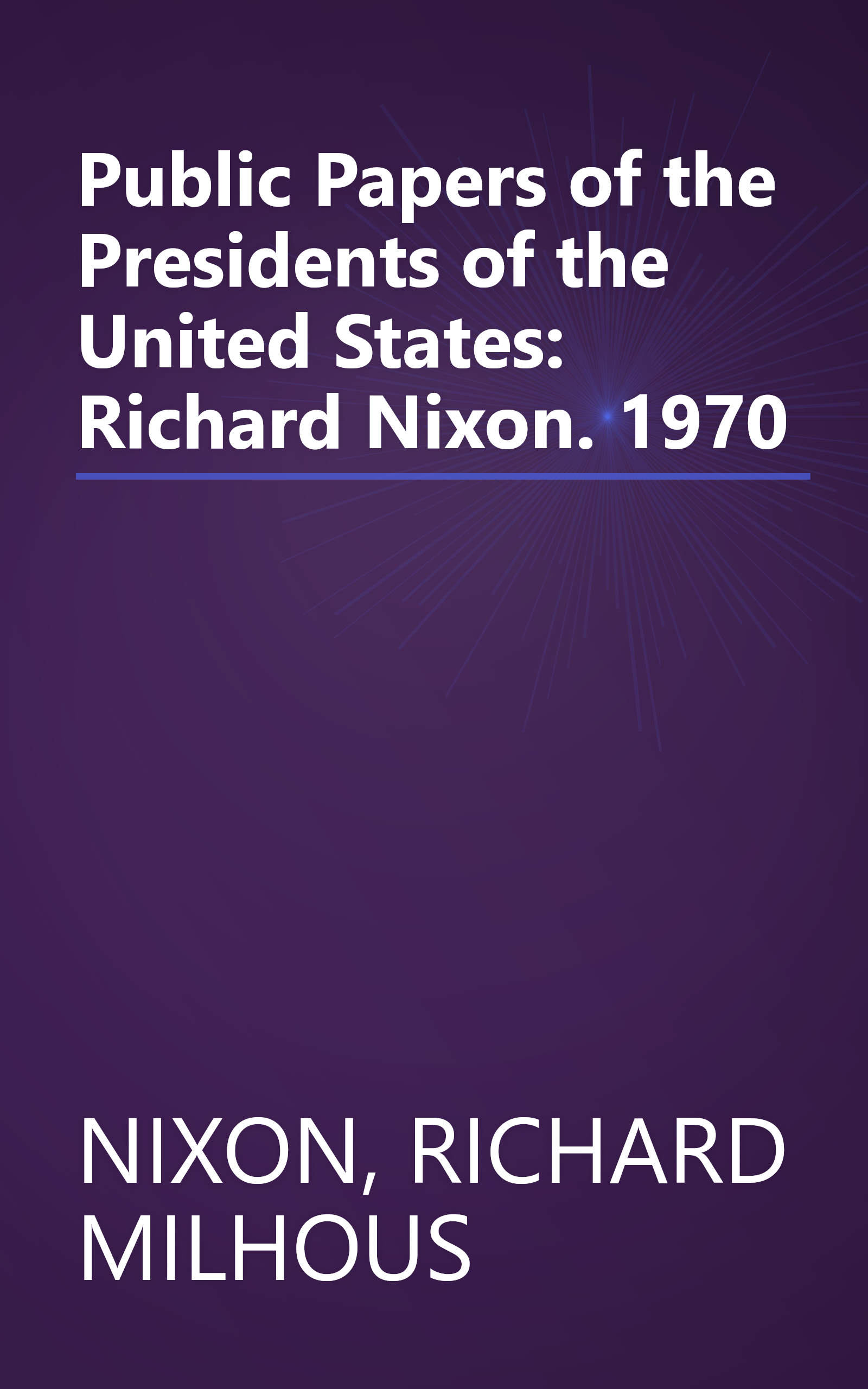 Public Papers of the Presidents of the United States: Richard Nixon. 1970 book cover