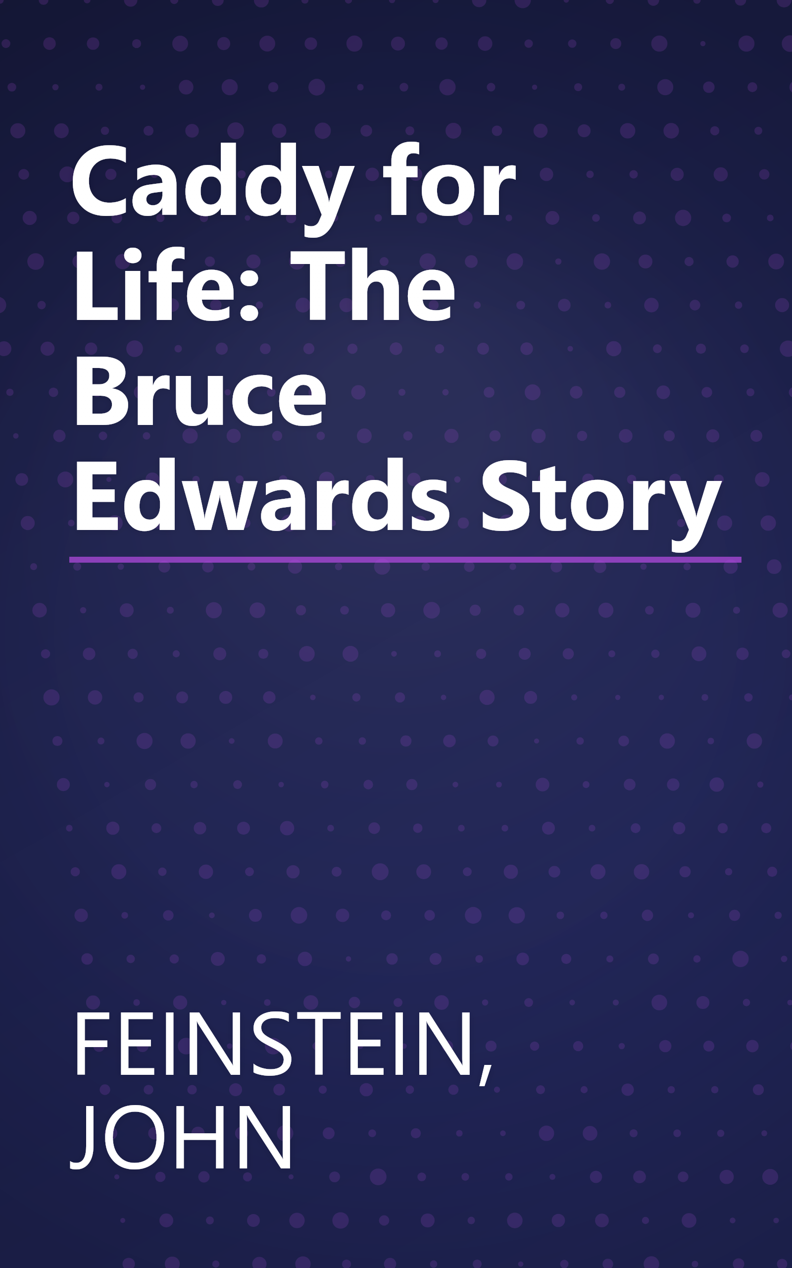 Caddy for Life: The Bruce Edwards Story book cover