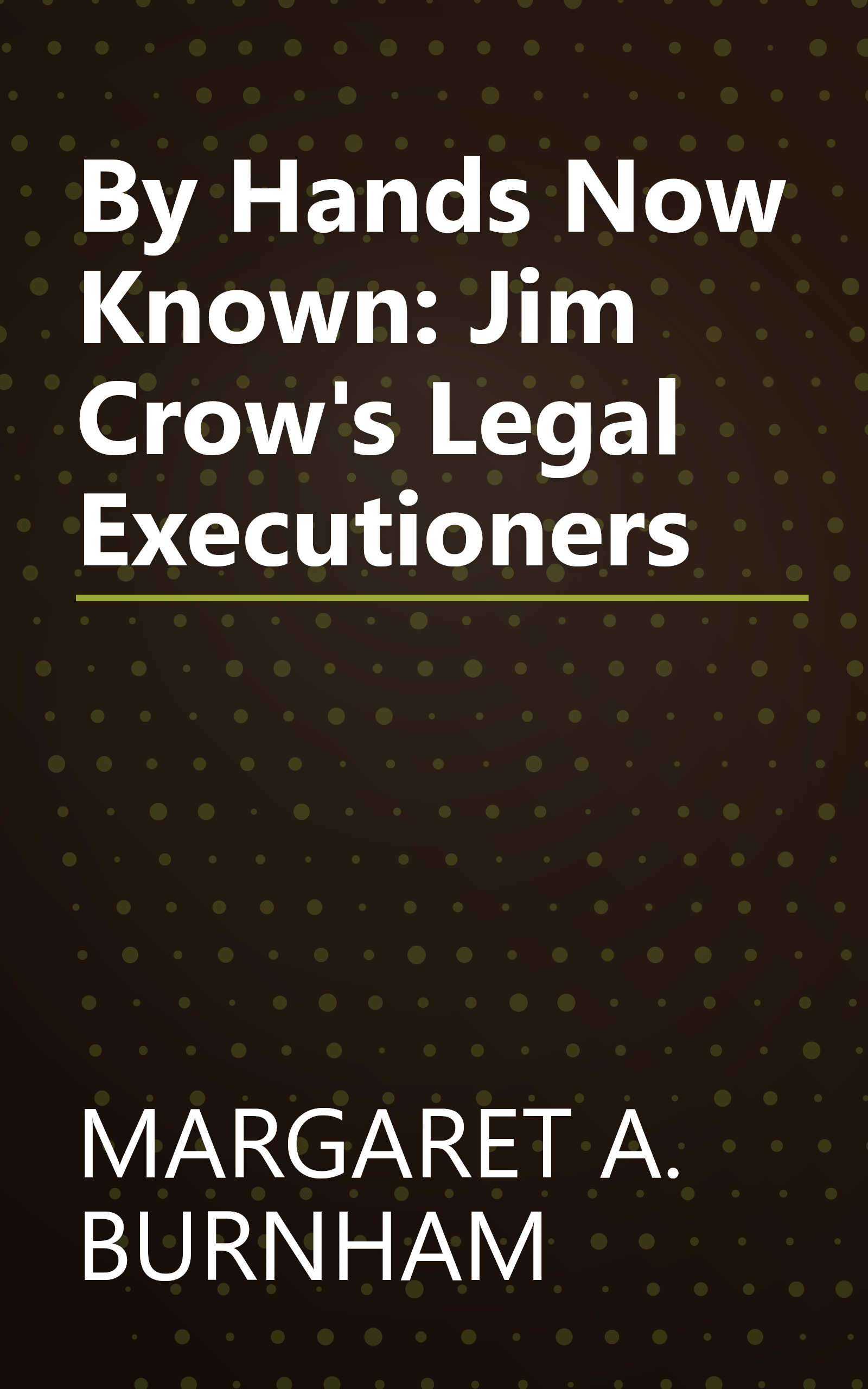By Hands Now Known: Jim Crow's Legal Executioners book cover