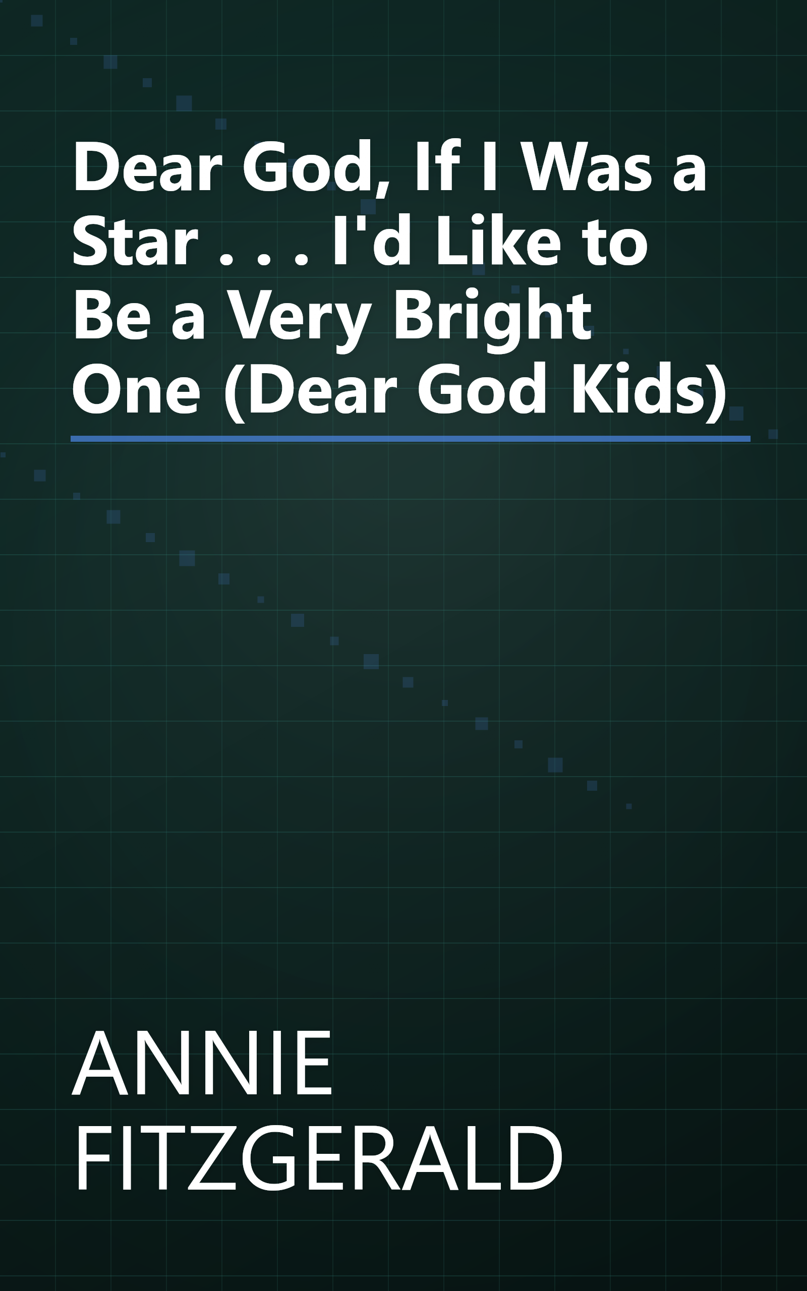 Dear God, If I Was a Star . . . I'd Like to Be a Very Bright One (Dear God Kids) book cover