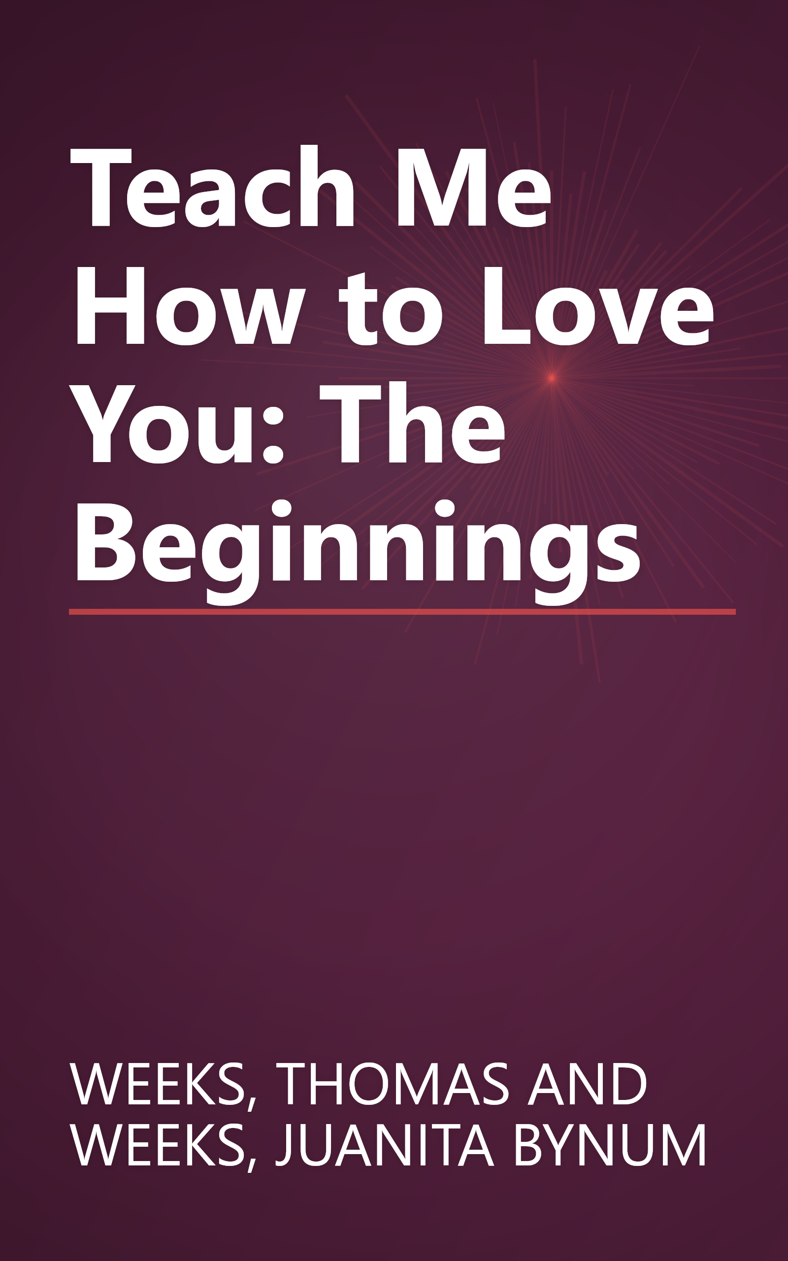 Teach Me How to Love You: The Beginnings book cover