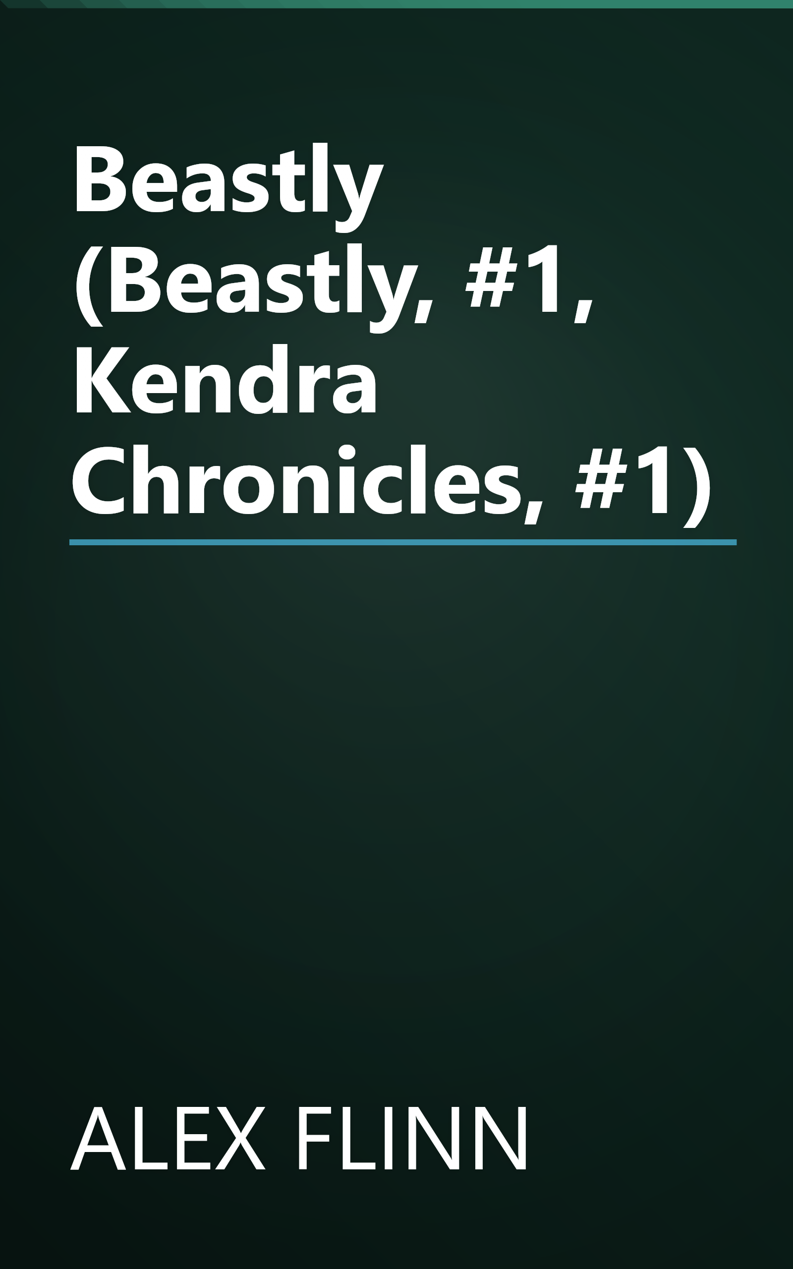 Beastly (Beastly, #1, Kendra Chronicles, #1) book cover