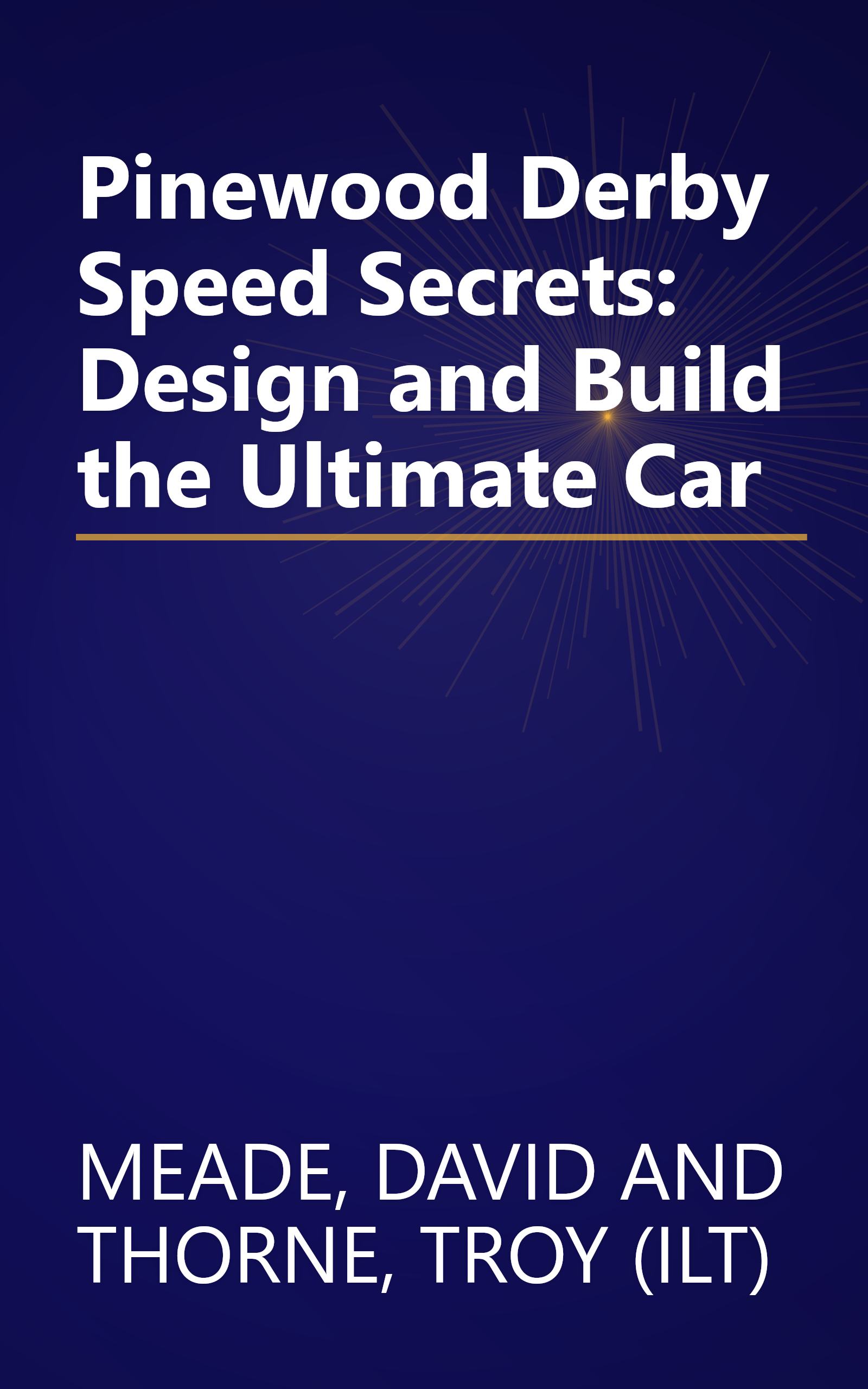 Pinewood Derby Speed Secrets: Design and Build the Ultimate Car book cover