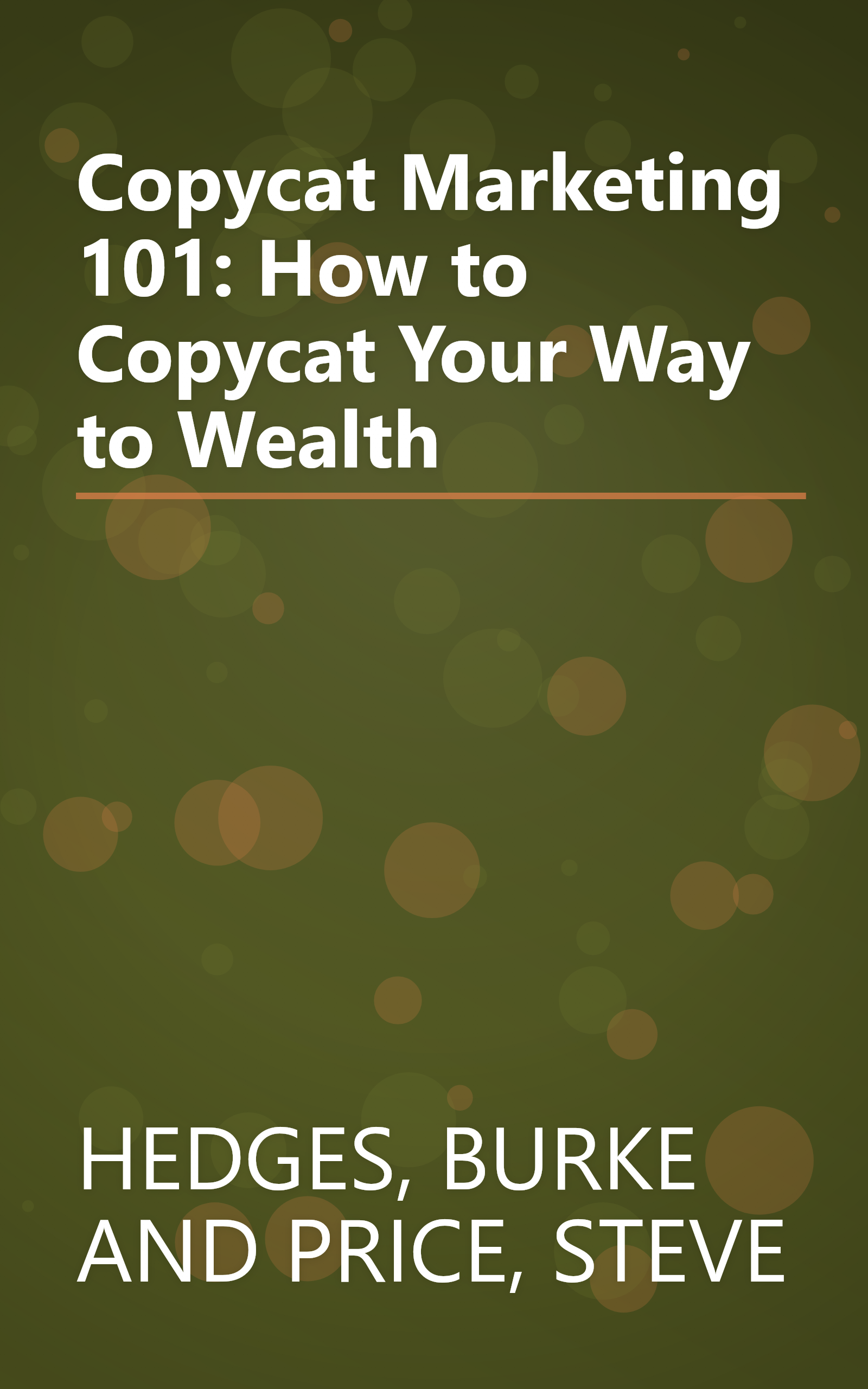 Copycat Marketing 101: How to Copycat Your Way to Wealth book cover