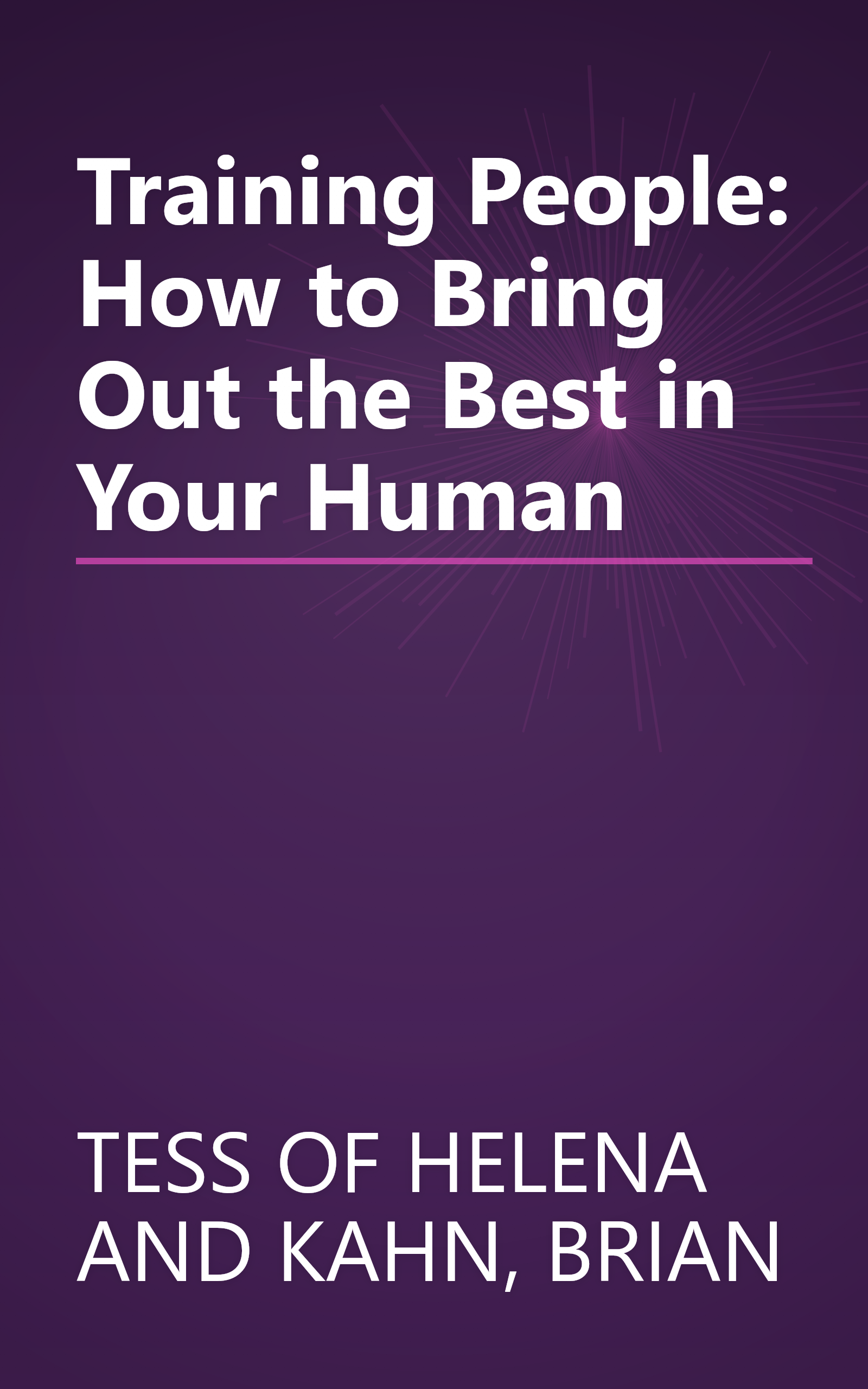 Training People: How to Bring Out the Best in Your Human book cover