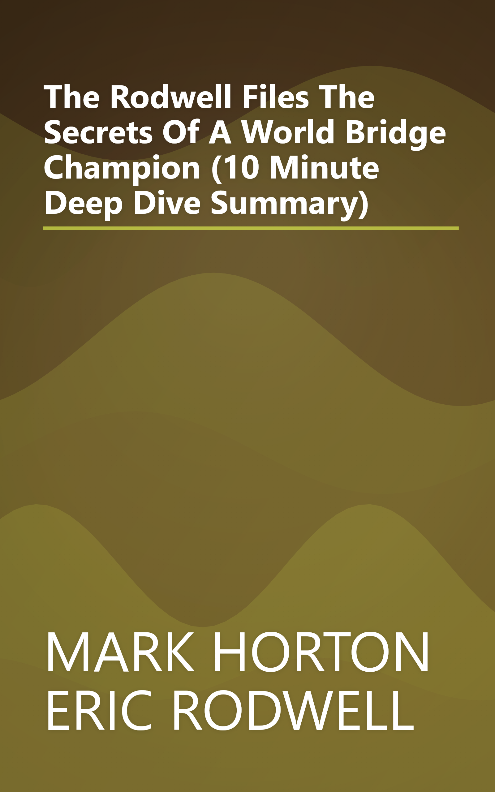 The Rodwell Files  The Secrets Of A World Bridge Champion (10 Minute   Deep Dive Summary) book cover