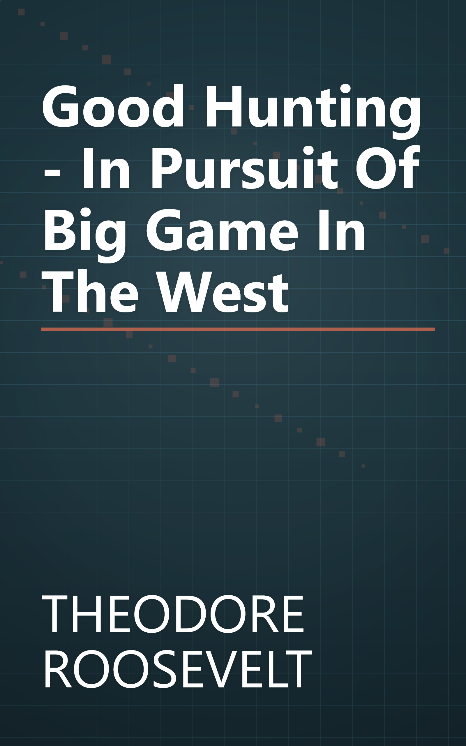 Good Hunting - In Pursuit Of Big Game In The West book cover