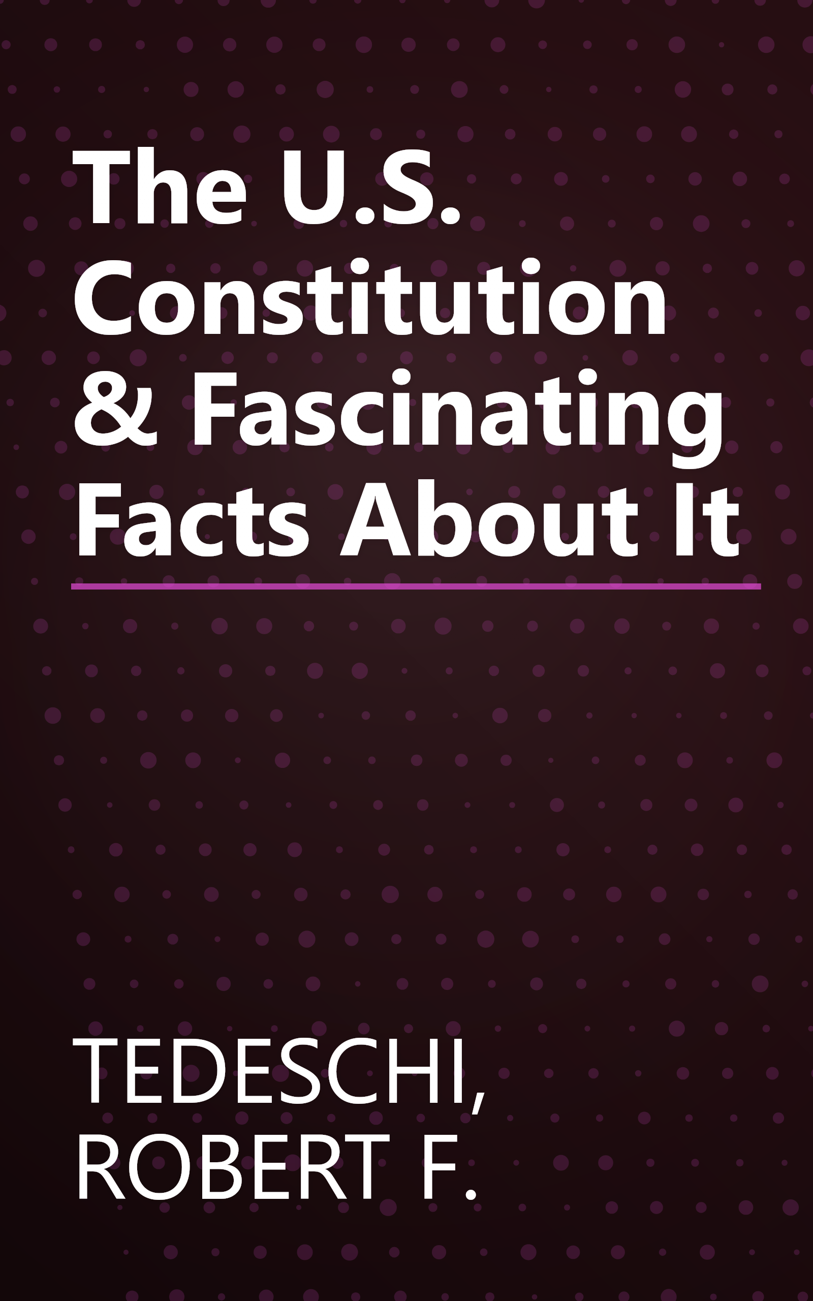 The U.S. Constitution & Fascinating Facts About It book cover