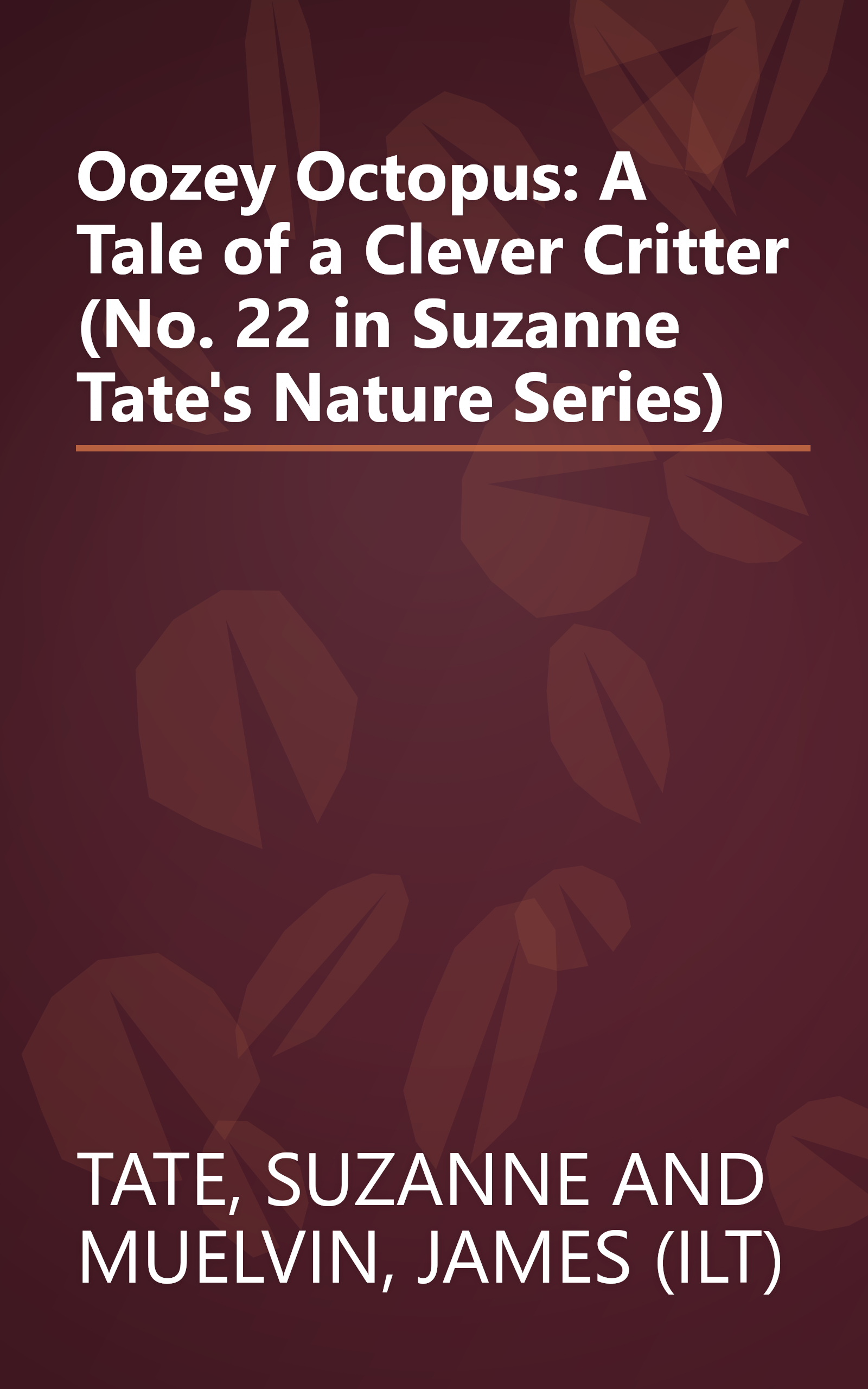 Oozey Octopus: A Tale of a Clever Critter (No. 22 in Suzanne Tate's Nature Series) book cover