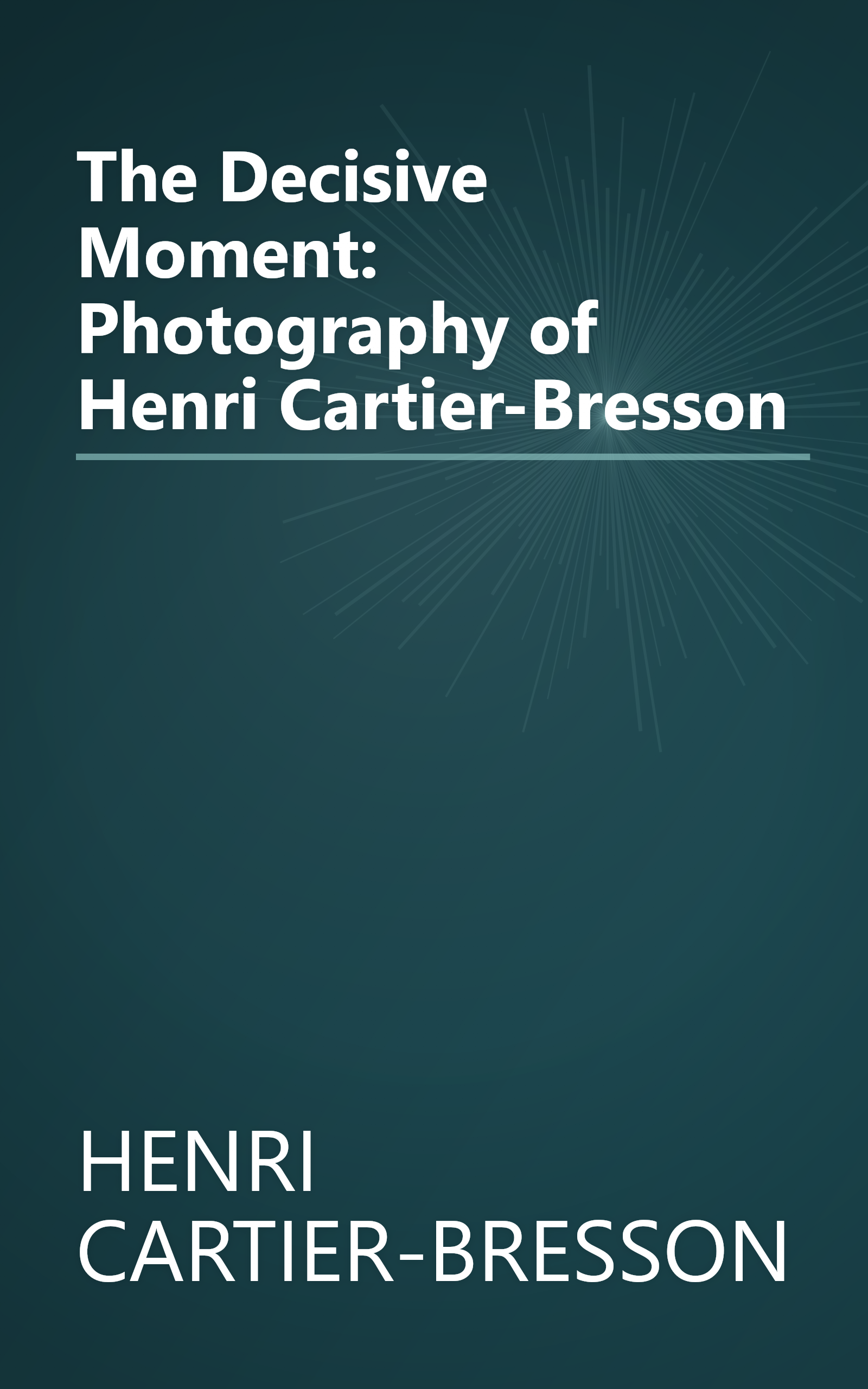 The Decisive Moment: Photography of Henri Cartier-Bresson book cover