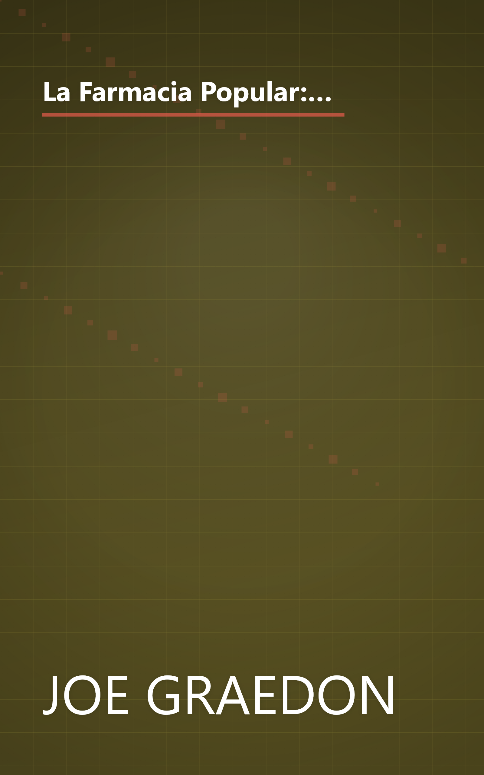 La Farmacia Popular: Desde Remedios Caseros y Medicamentos Hasta Terapias Naturales, Todas Las Mejores Opciones Para Vencer 36 Males Comune (Spanish Edition) book cover