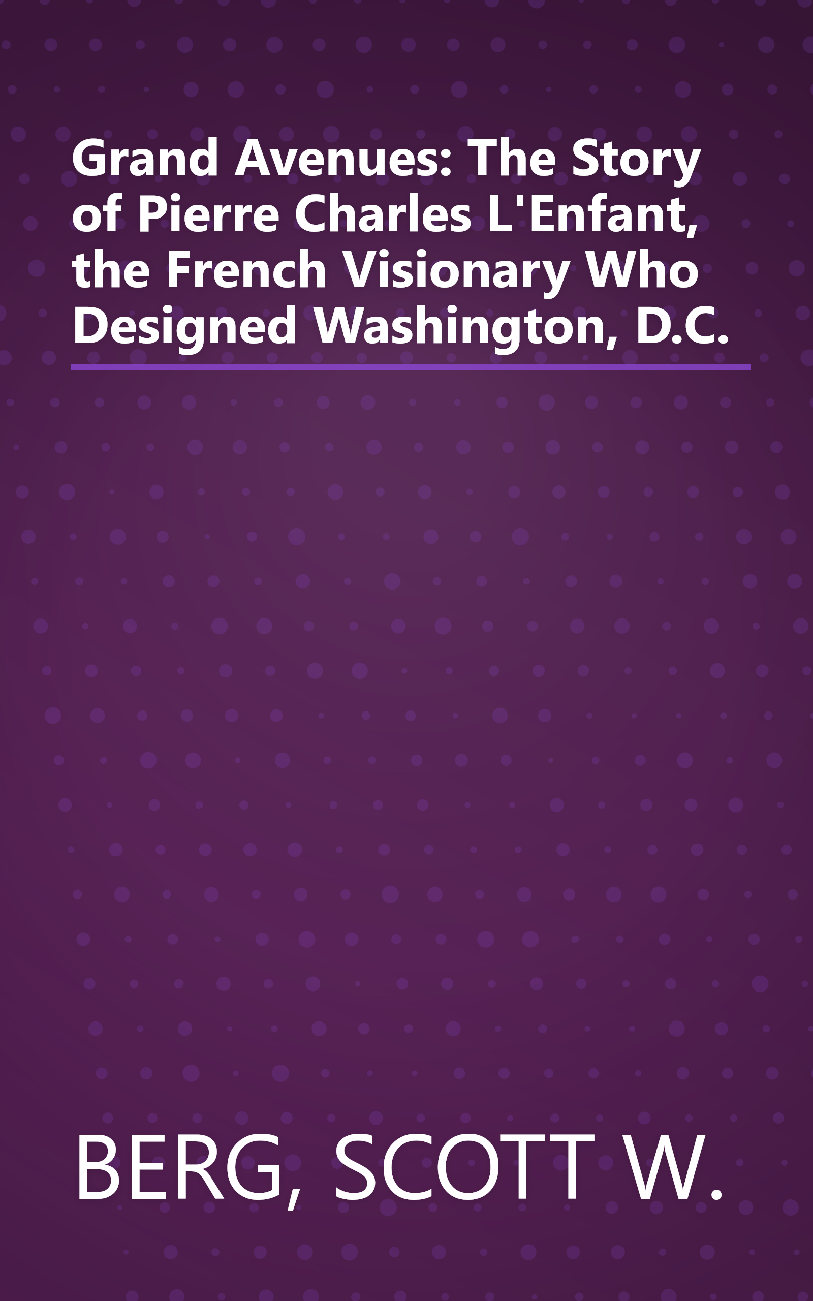 Grand Avenues: The Story of Pierre Charles L'Enfant, the French Visionary Who Designed Washington, D.C. book cover