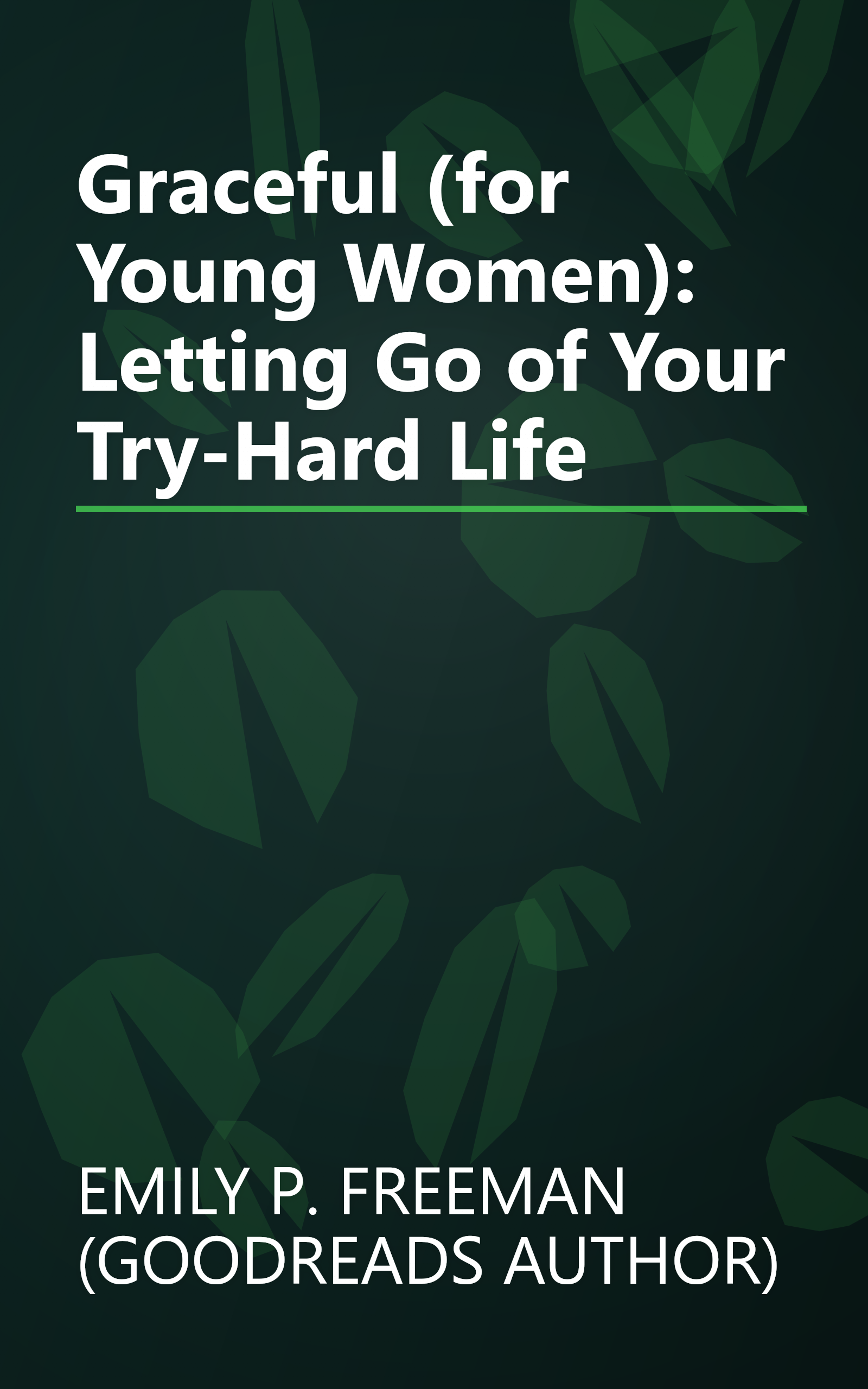 Graceful (for Young Women): Letting Go of Your Try-Hard Life book cover