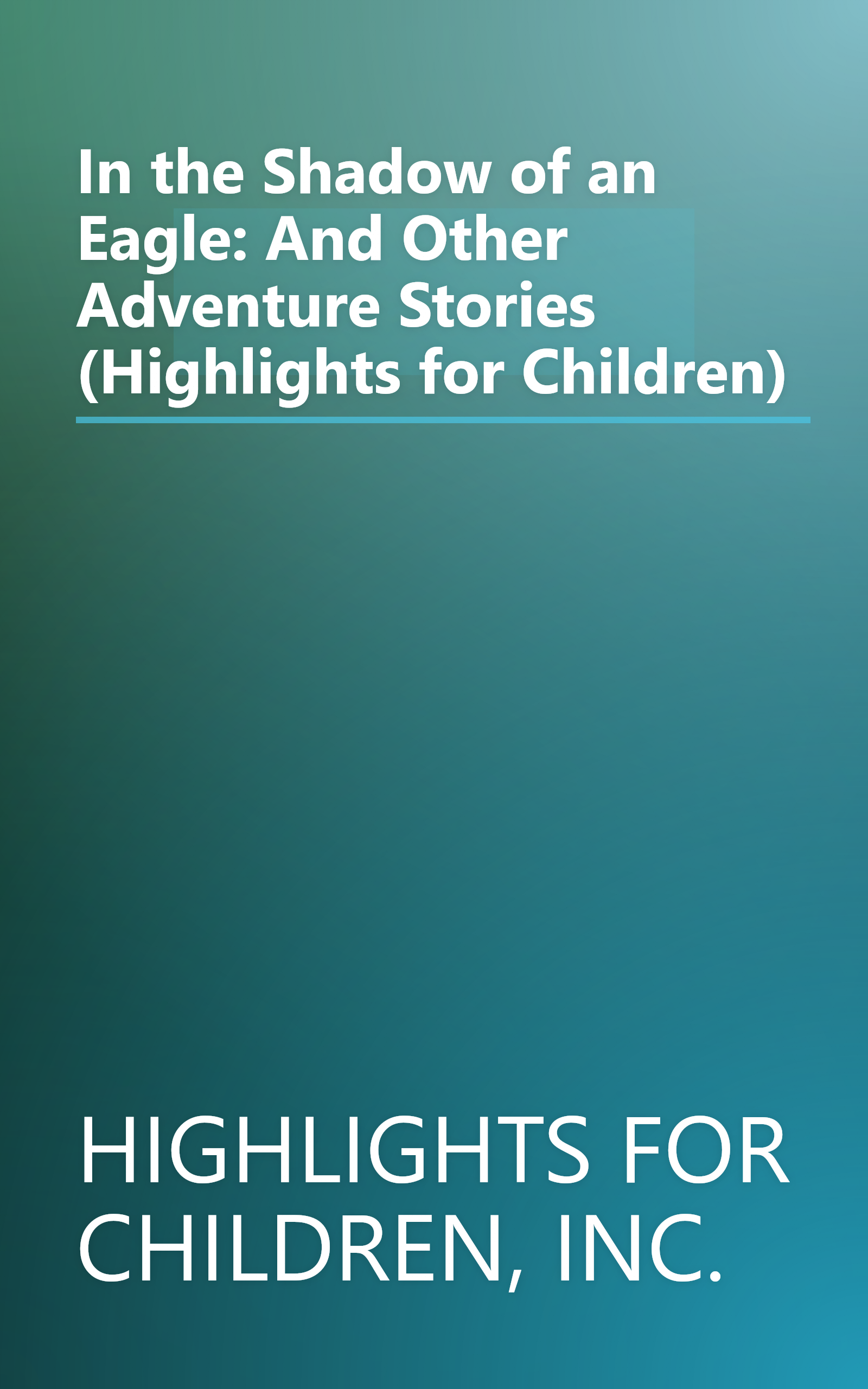 In the Shadow of an Eagle: And Other Adventure Stories (Highlights for Children) book cover