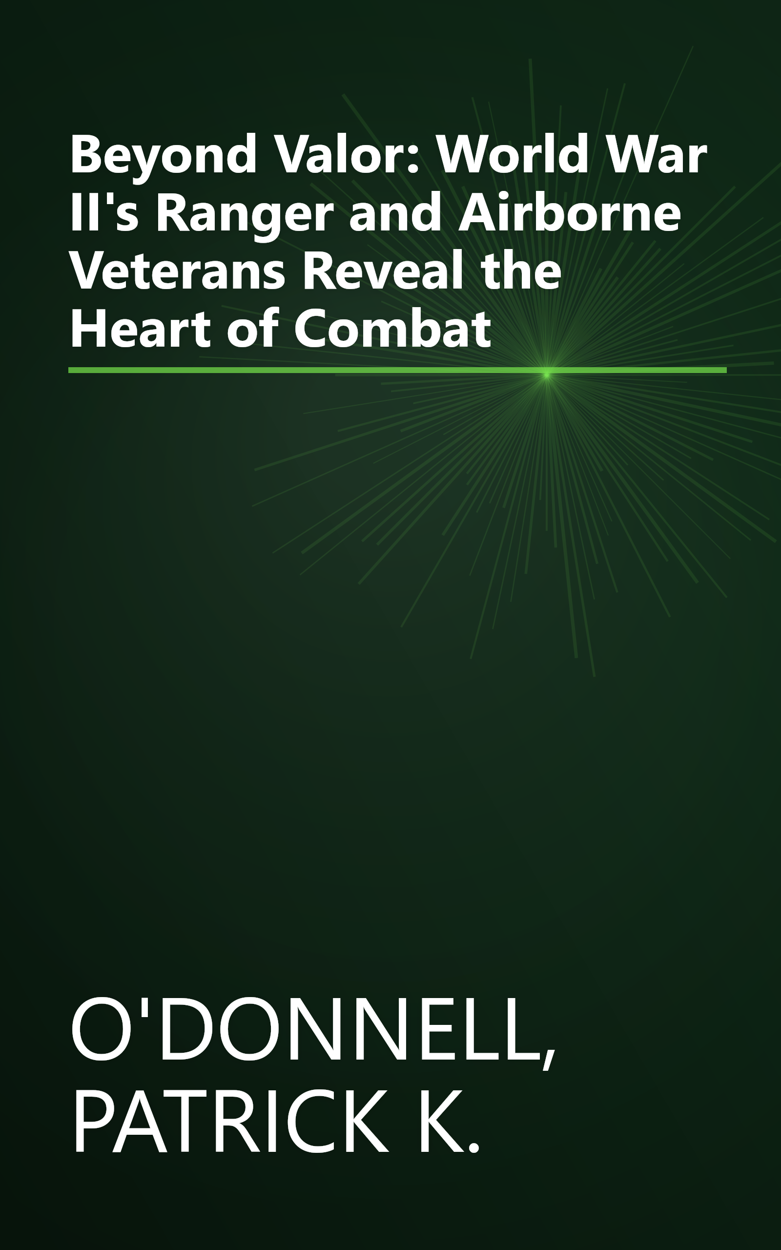 Beyond Valor: World War II's Ranger and Airborne Veterans Reveal the Heart of Combat book cover