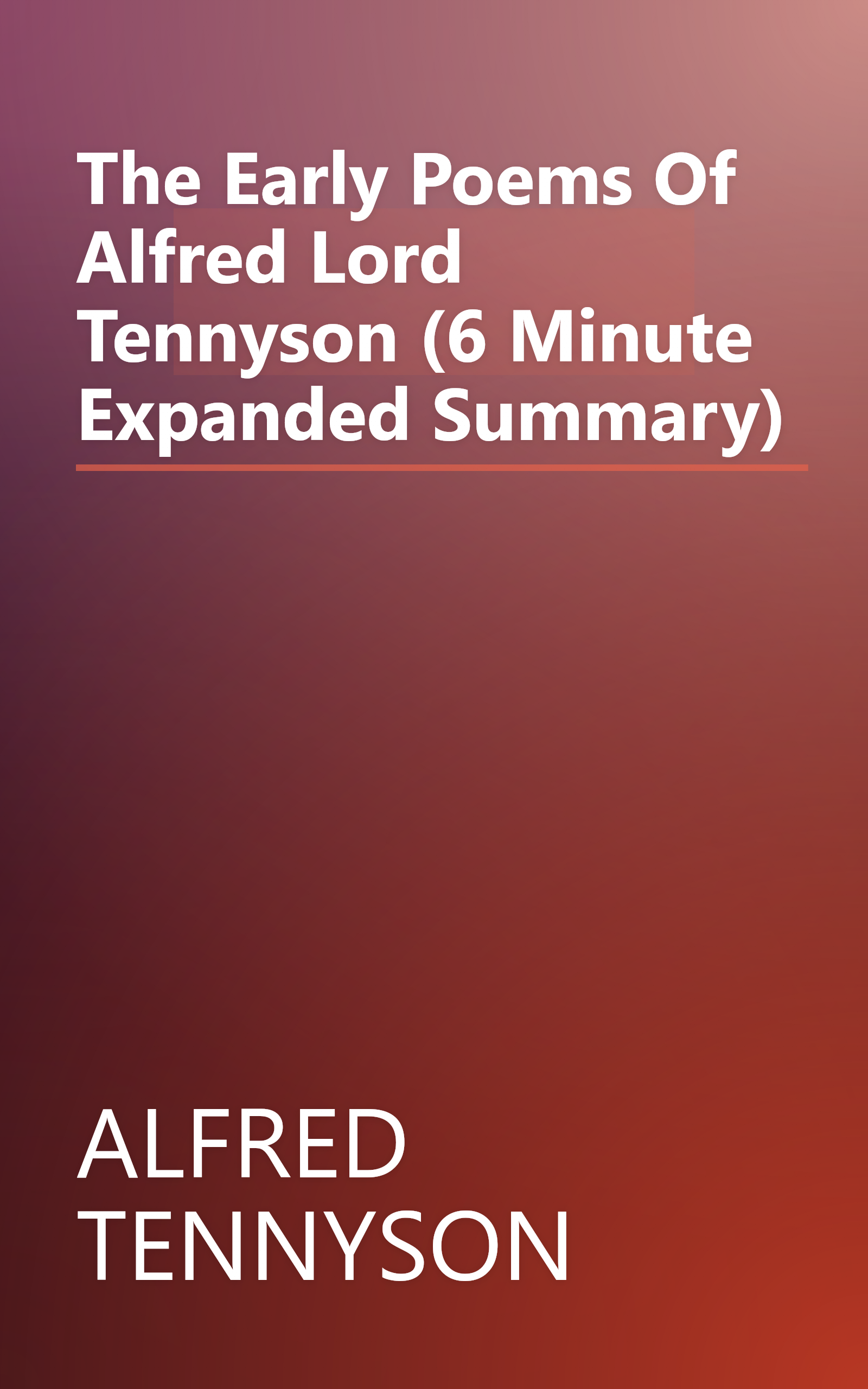 The Early Poems Of Alfred Lord Tennyson (6 Minute   Expanded Summary) book cover