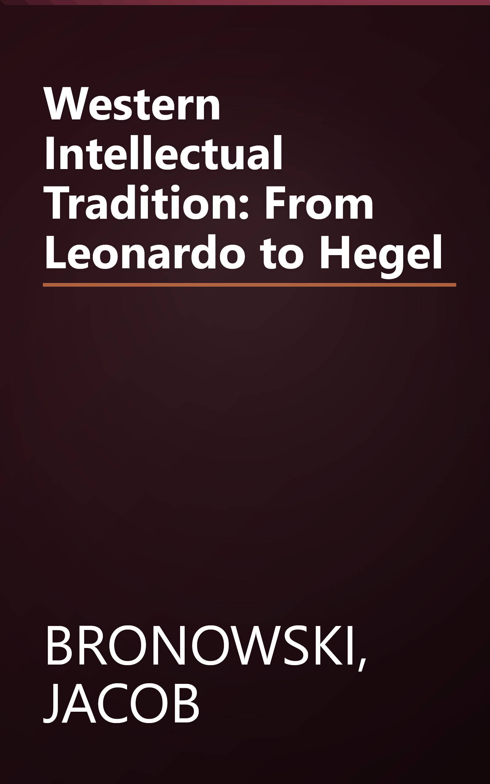 Western Intellectual Tradition: From Leonardo to Hegel book cover