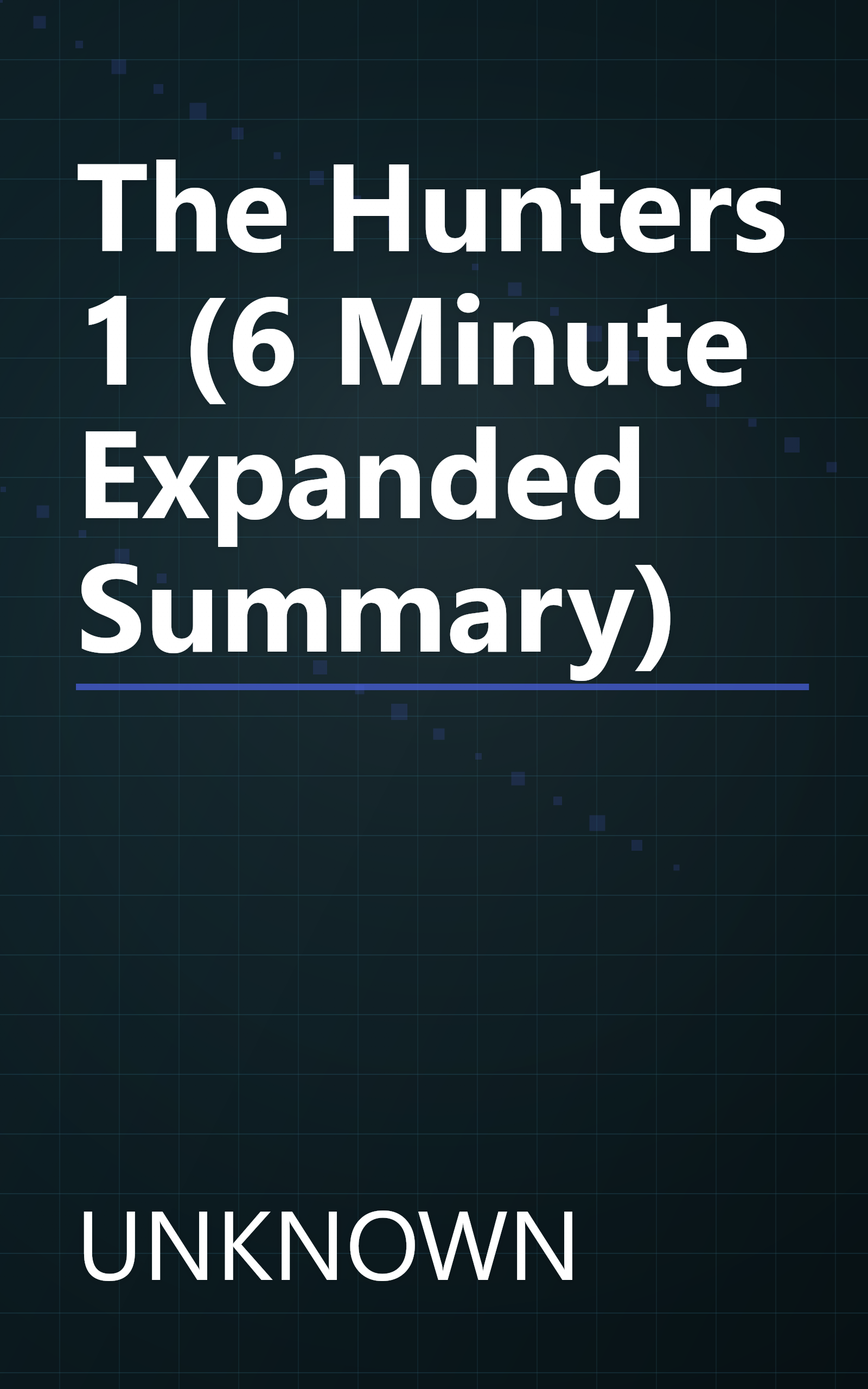 The Hunters 1 (6 Minute   Expanded Summary) book cover