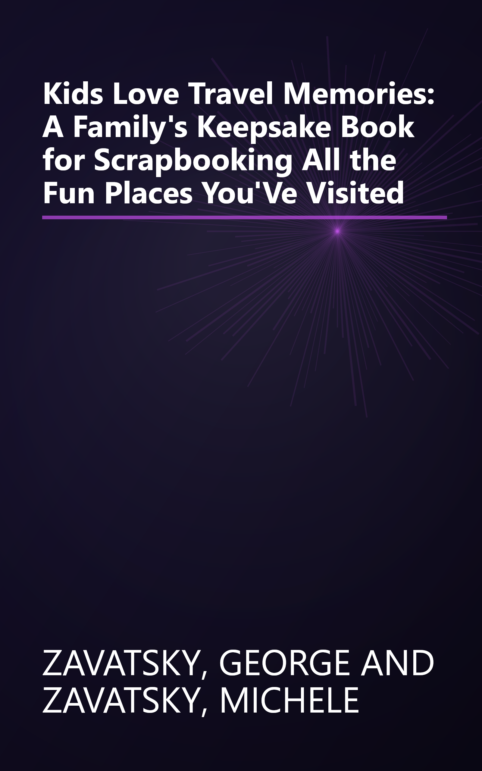 Kids Love Travel Memories: A Family's Keepsake Book for Scrapbooking All the Fun Places You'Ve Visited book cover