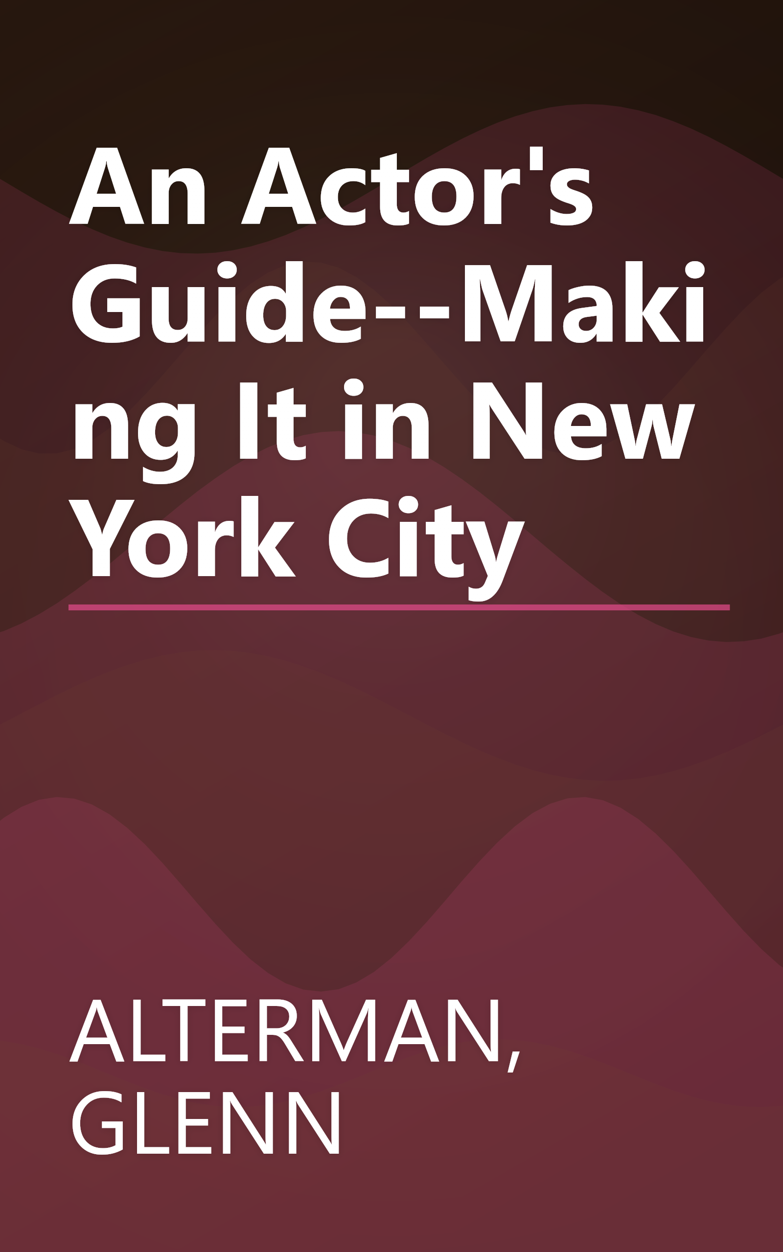 An Actor's Guide--Making It in New York City book cover