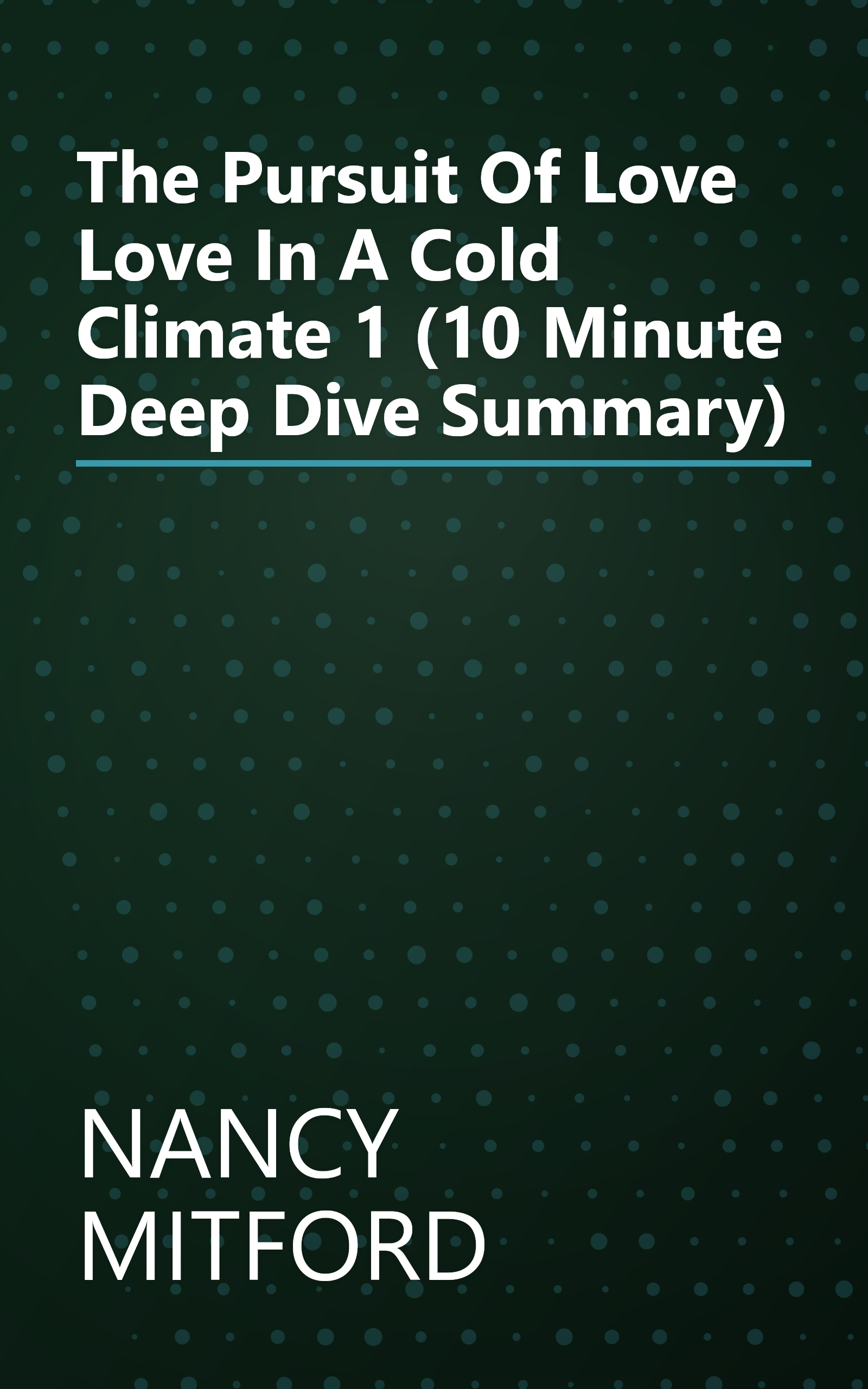 The Pursuit Of Love   Love In A Cold Climate 1 (10 Minute   Deep Dive Summary) book cover