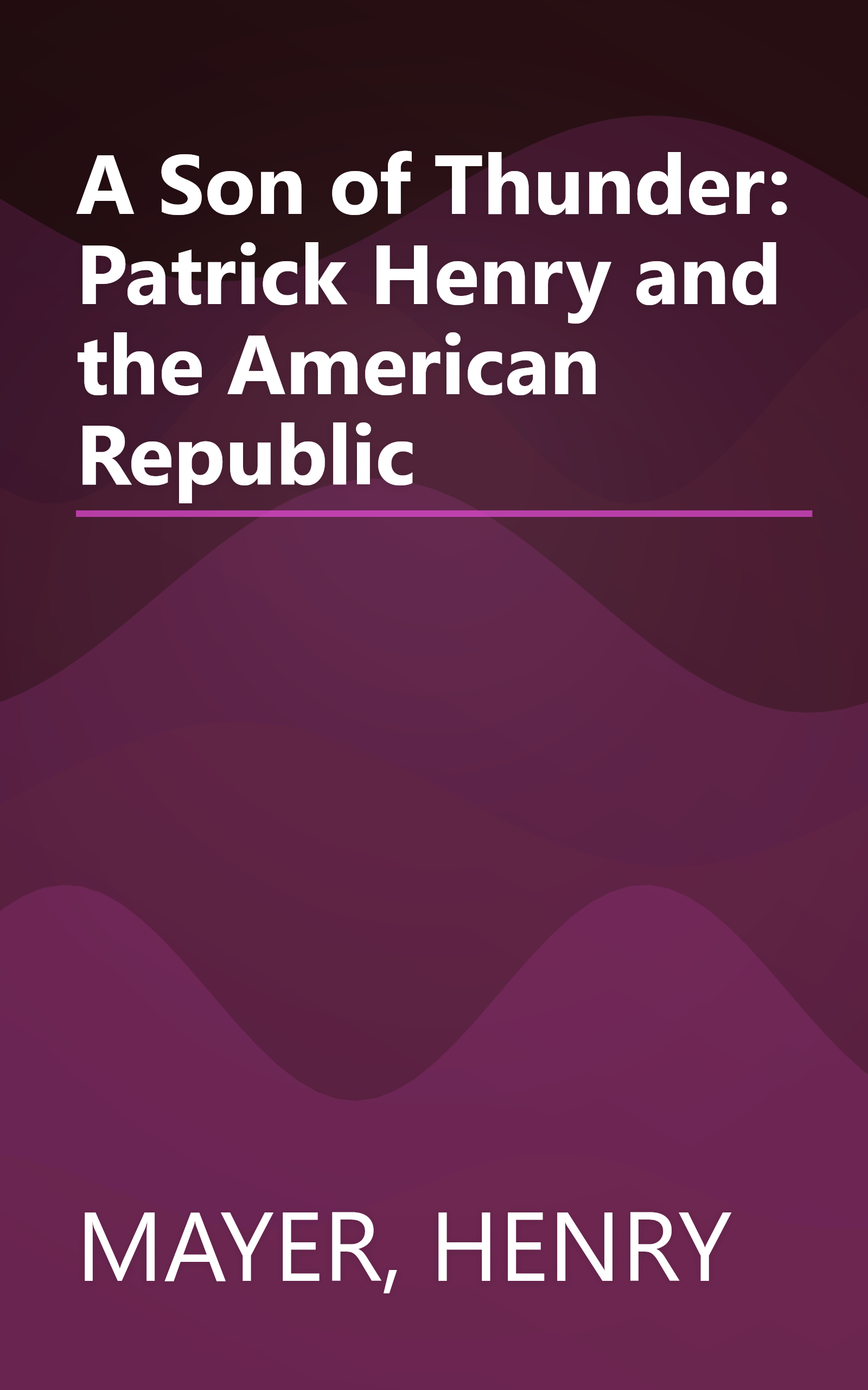 A Son of Thunder: Patrick Henry and the American Republic book cover
