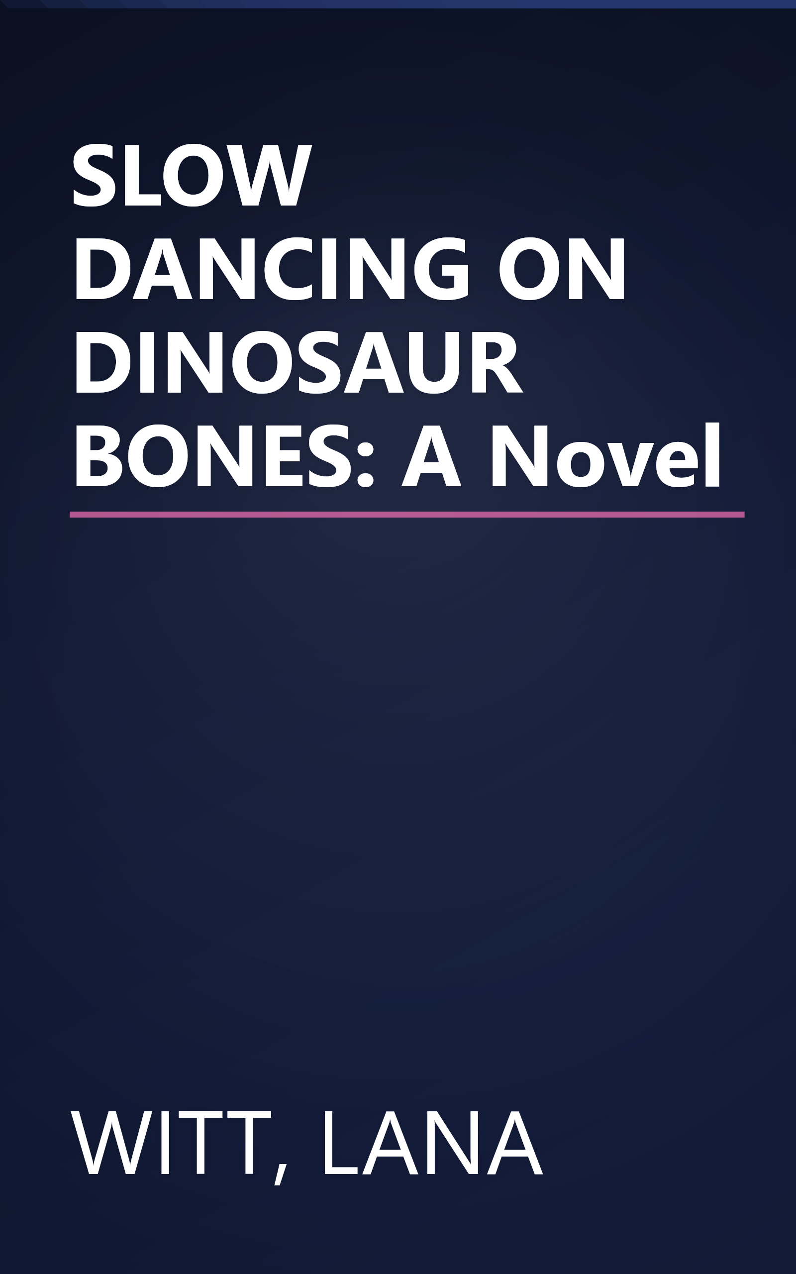 SLOW DANCING ON DINOSAUR BONES: A Novel book cover