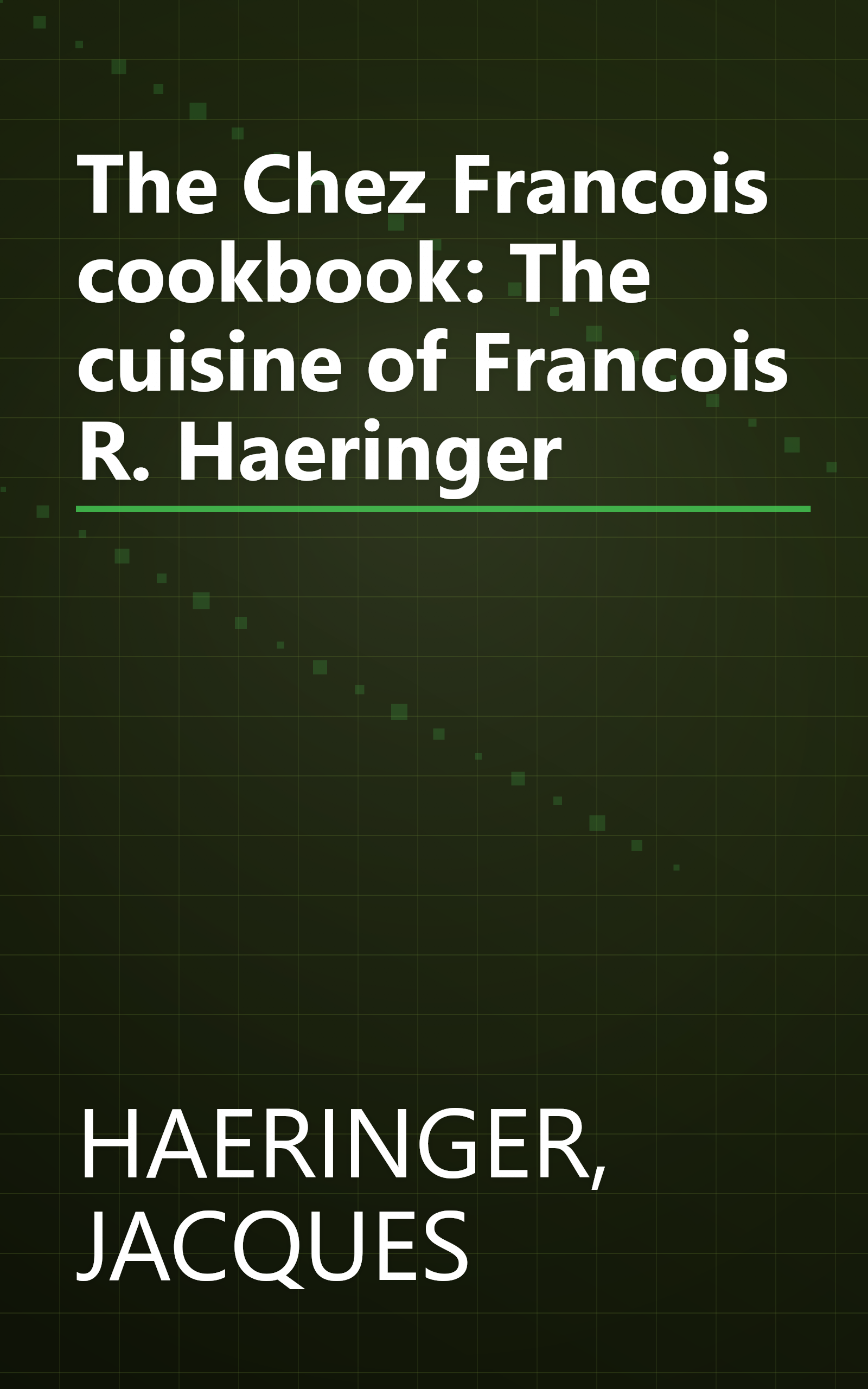 The Chez Francois cookbook: The cuisine of Francois R. Haeringer book cover