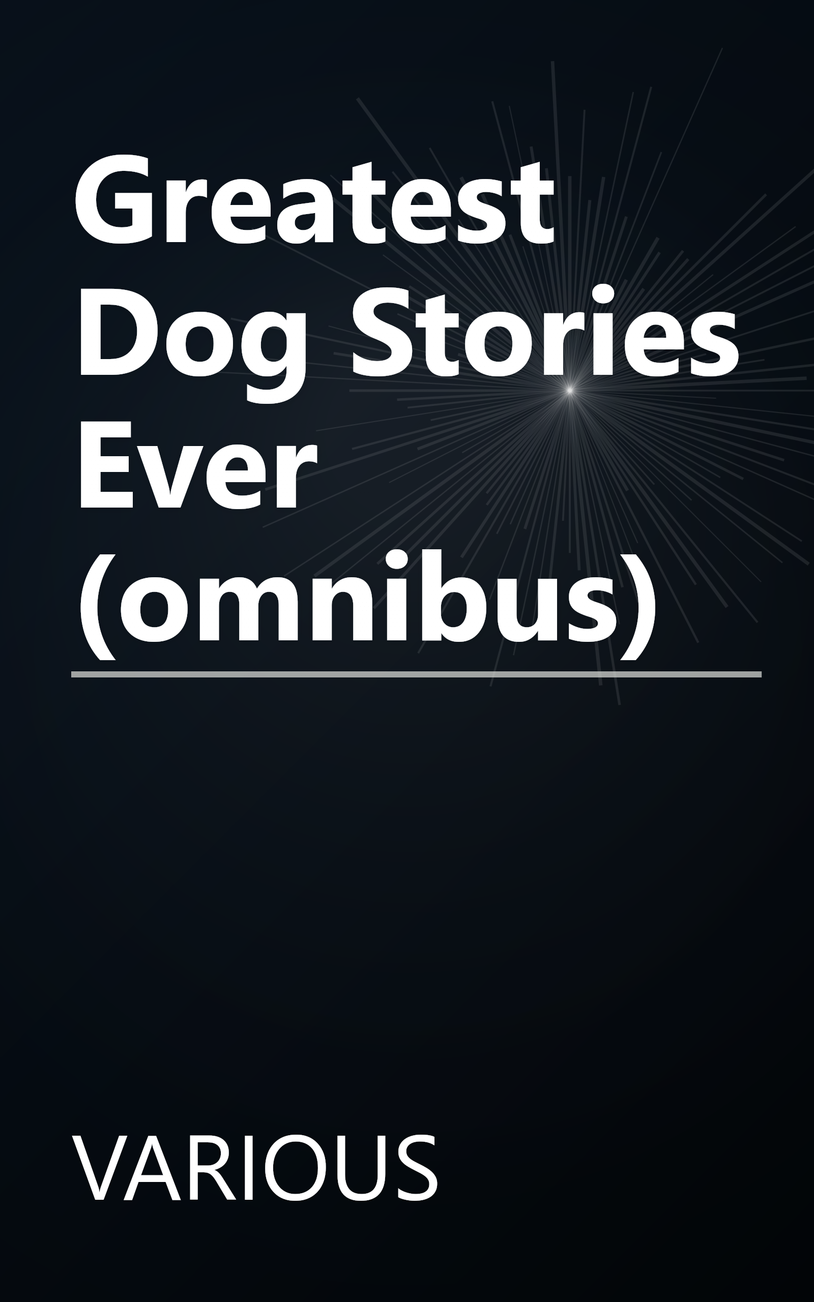 Greatest Dog Stories Ever (omnibus) book cover