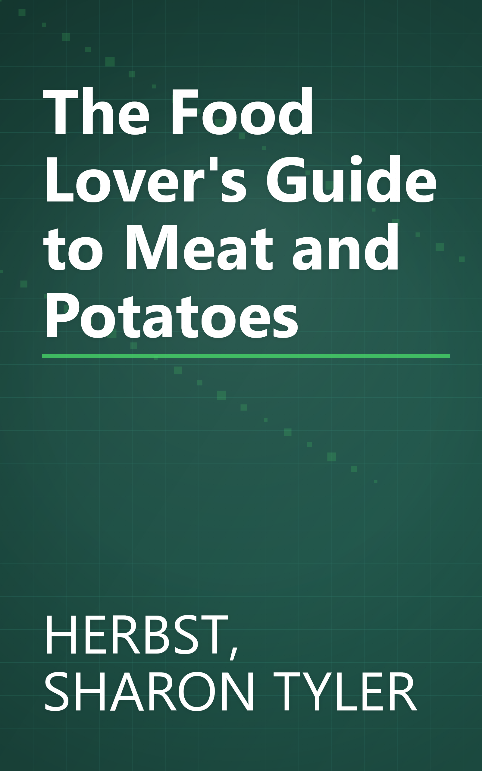 The Food Lover's Guide to Meat and Potatoes book cover