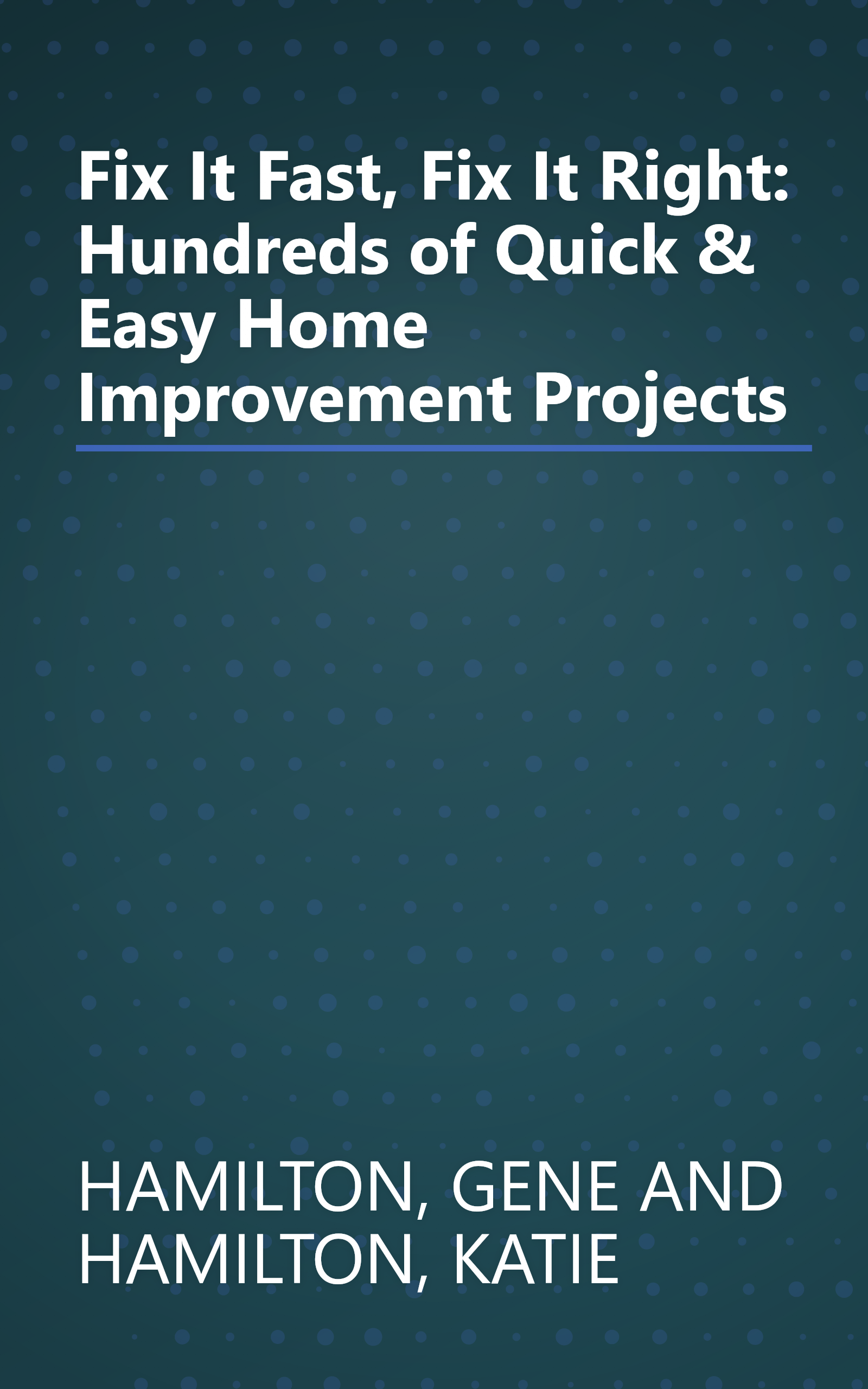 Fix It Fast, Fix It Right: Hundreds of Quick & Easy Home Improvement Projects book cover