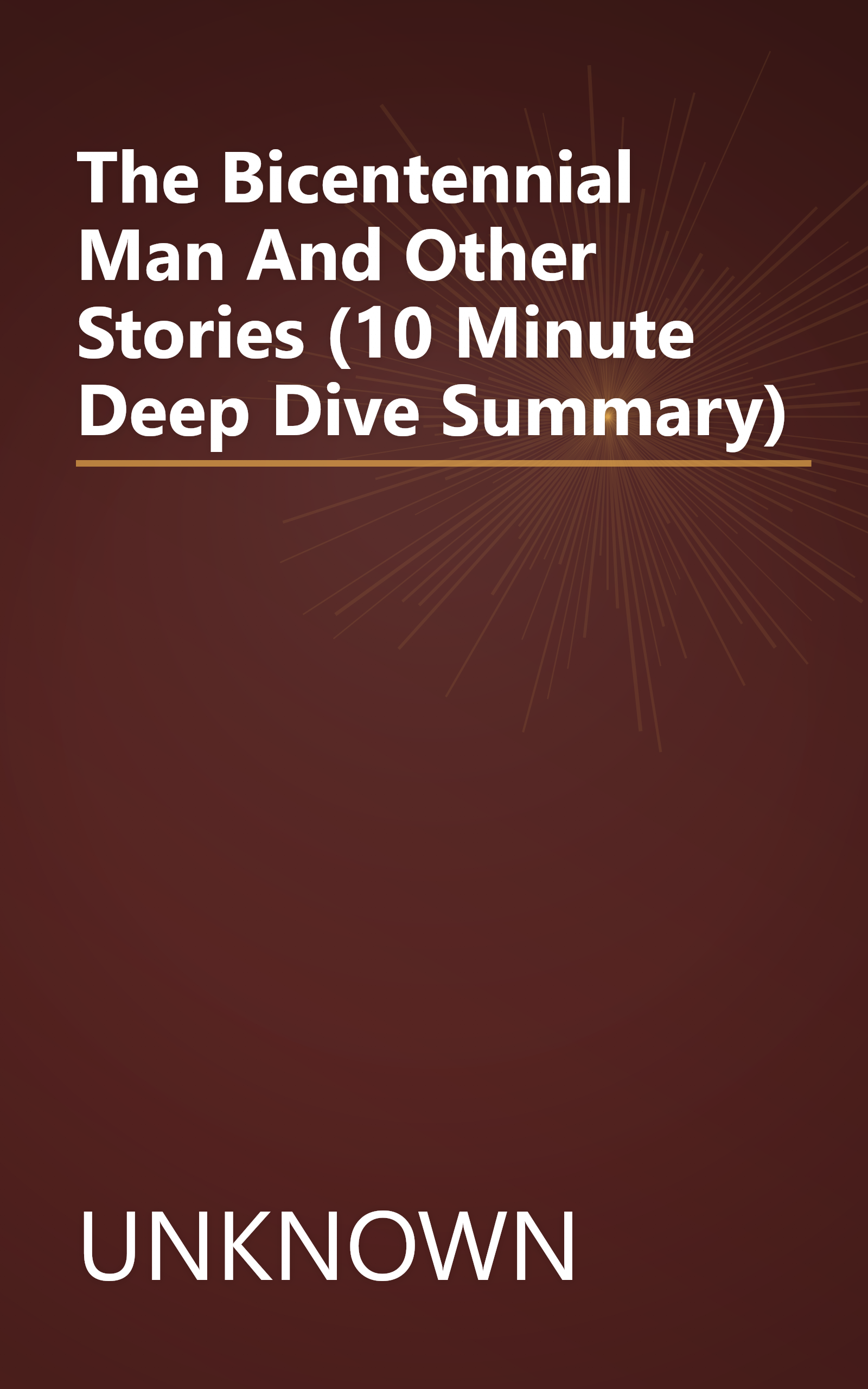The Bicentennial Man And Other Stories (10 Minute   Deep Dive Summary) book cover
