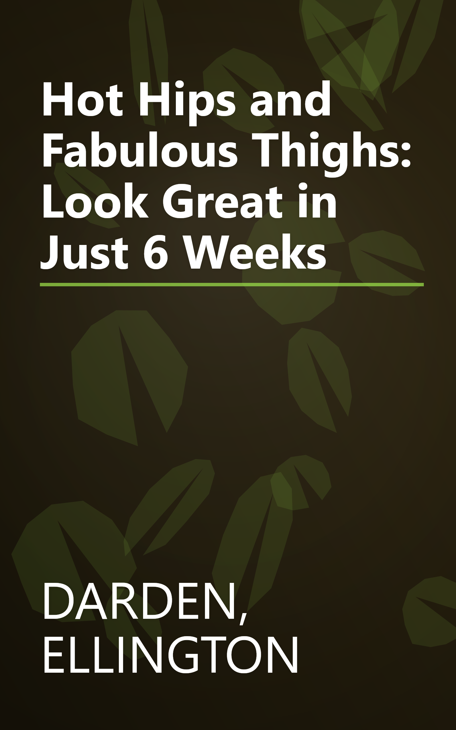 Hot Hips and Fabulous Thighs: Look Great in Just 6 Weeks book cover