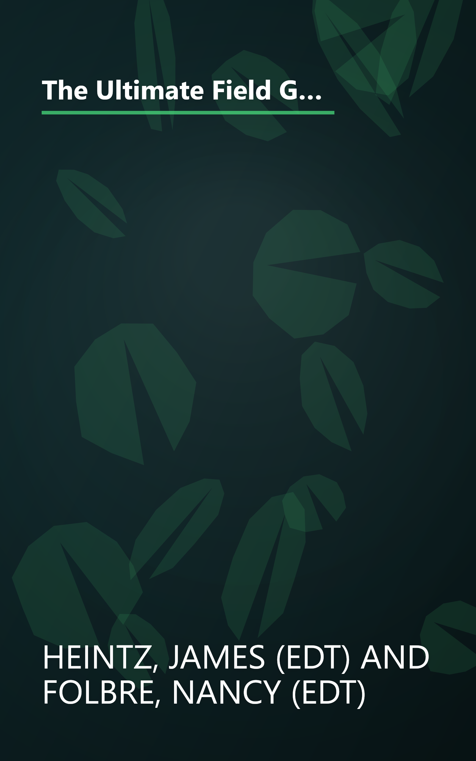 The Ultimate Field Guide to the US Economy: A Compact and Irreverent Guide to Economic Life in America, New Updated Edition book cover