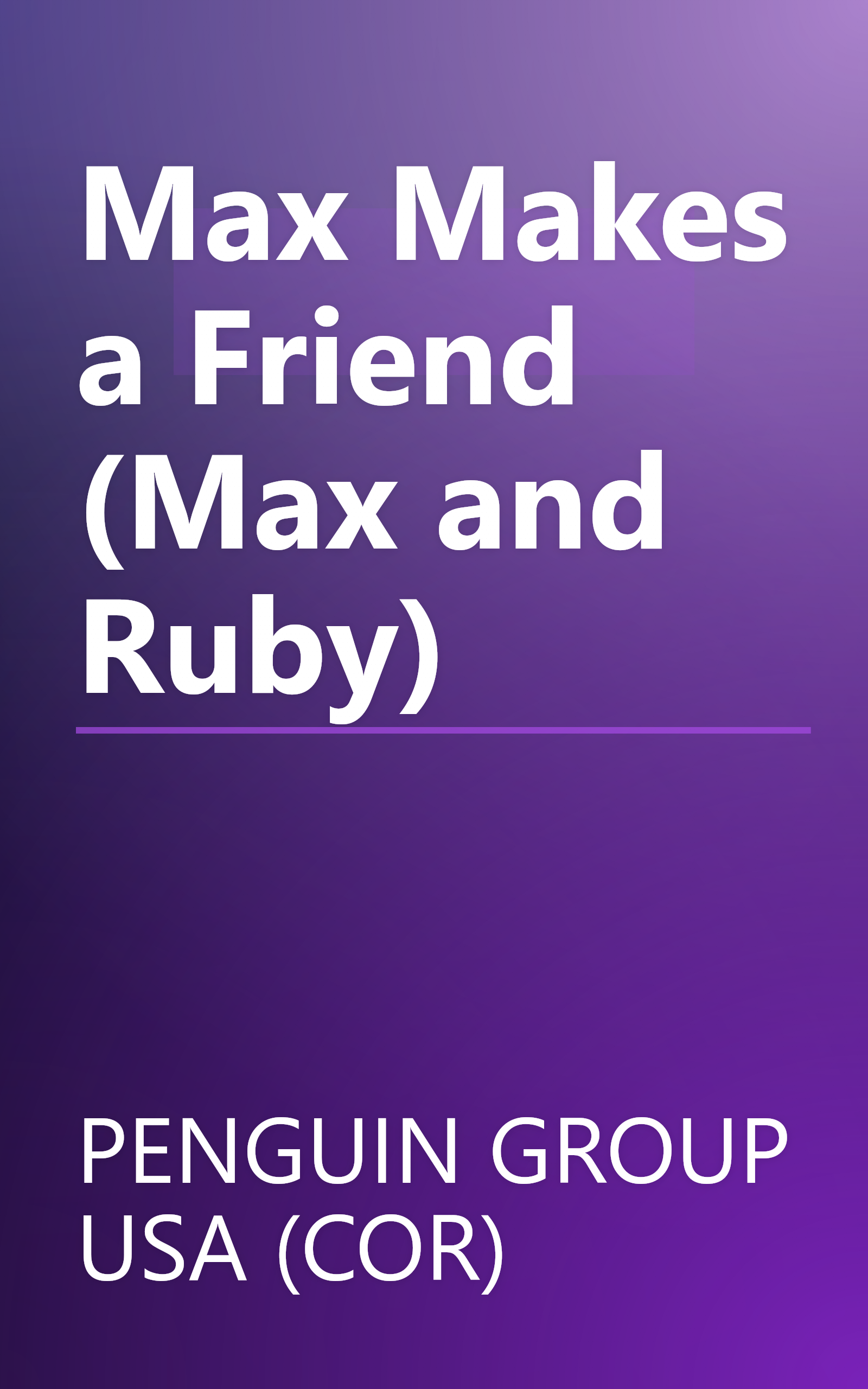 Max Makes a Friend (Max and Ruby) book cover