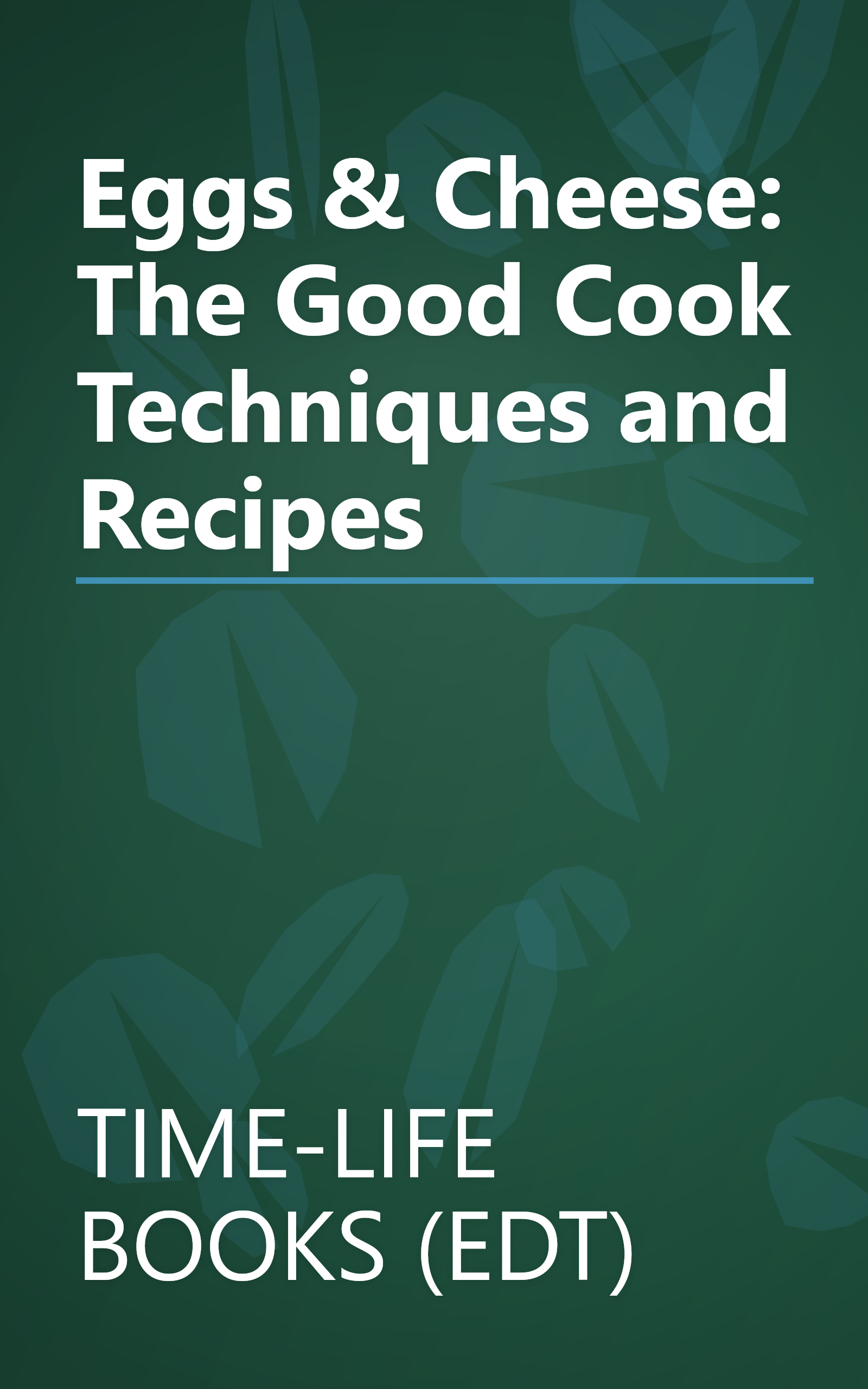 Eggs & Cheese: The Good Cook Techniques and Recipes book cover