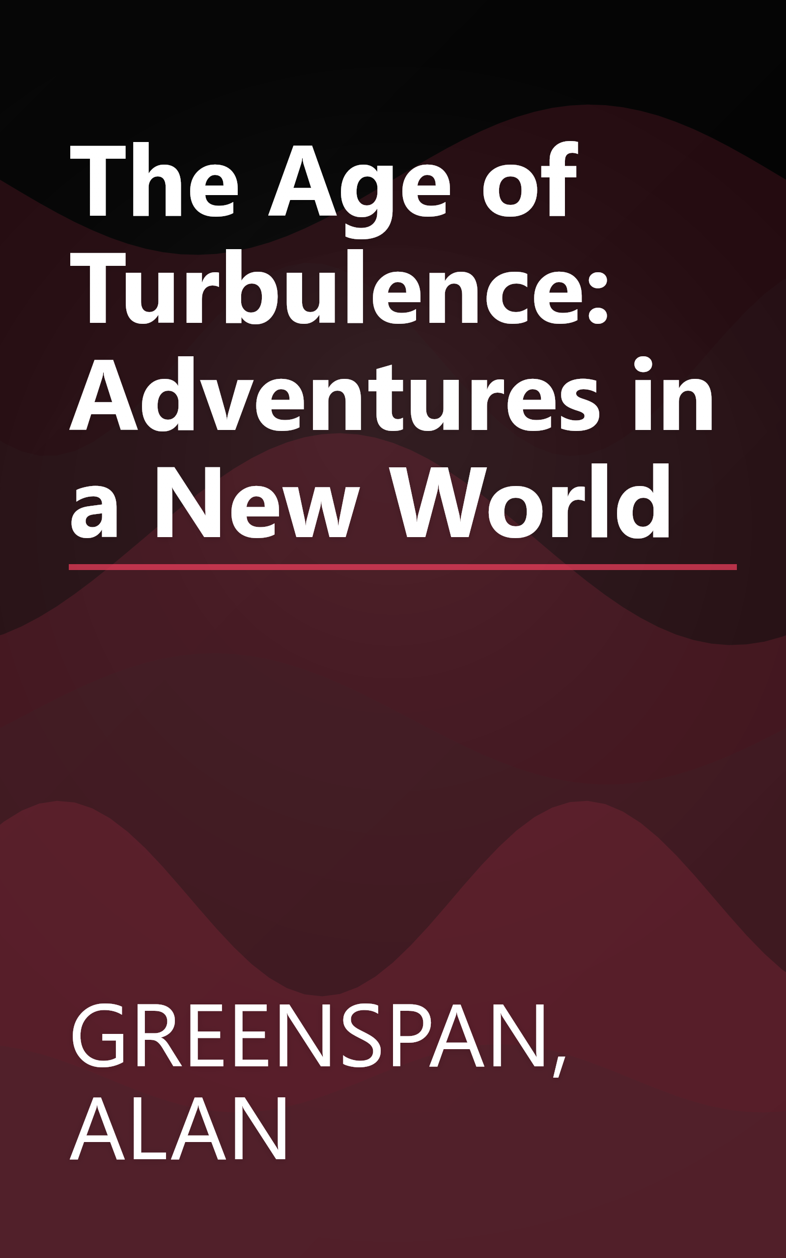 The Age of Turbulence: Adventures in a New World book cover