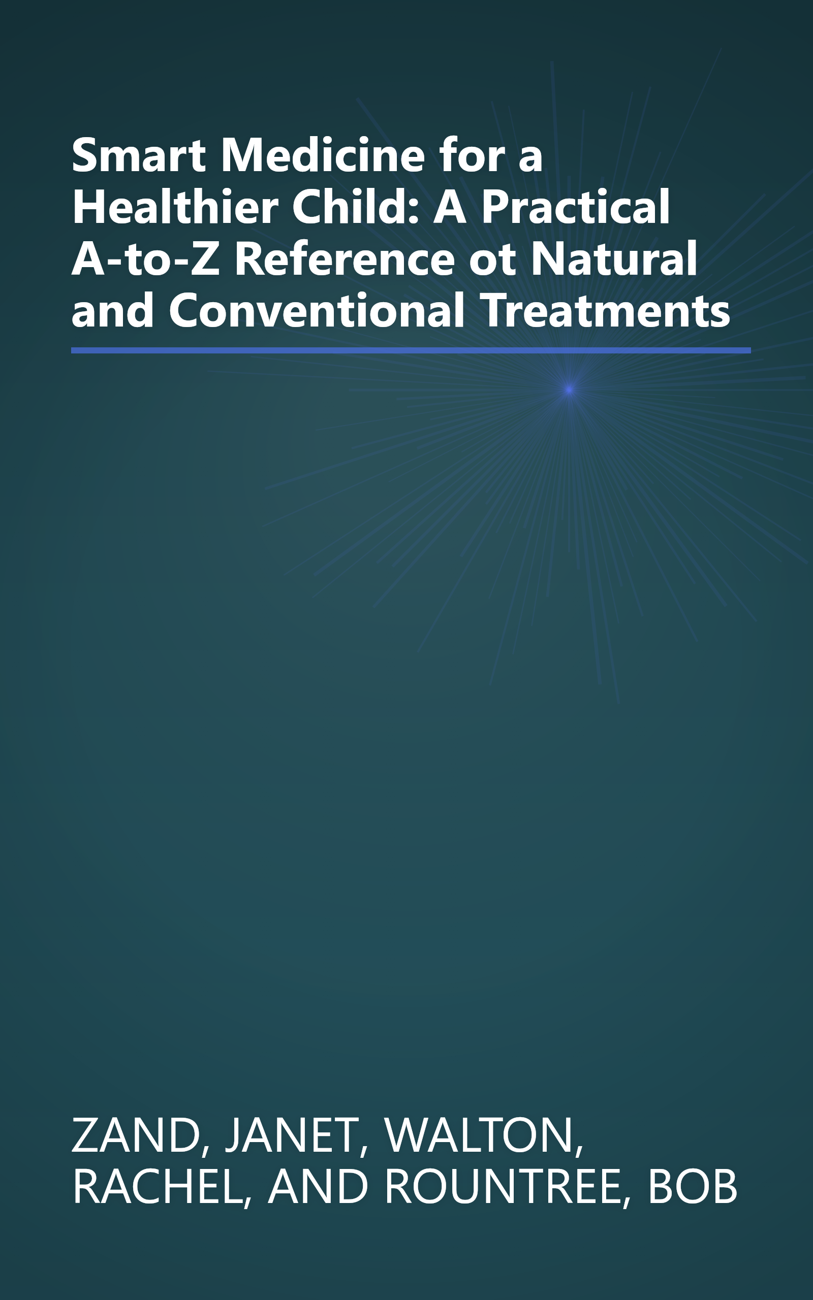 Smart Medicine for a Healthier Child: A Practical A-to-Z Reference ot Natural and Conventional Treatments book cover