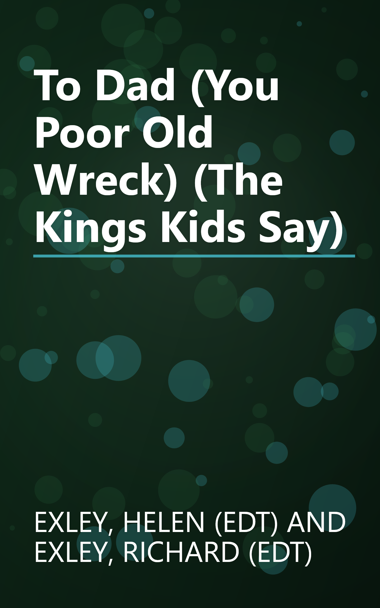 To Dad (You Poor Old Wreck) (The Kings Kids Say) book cover