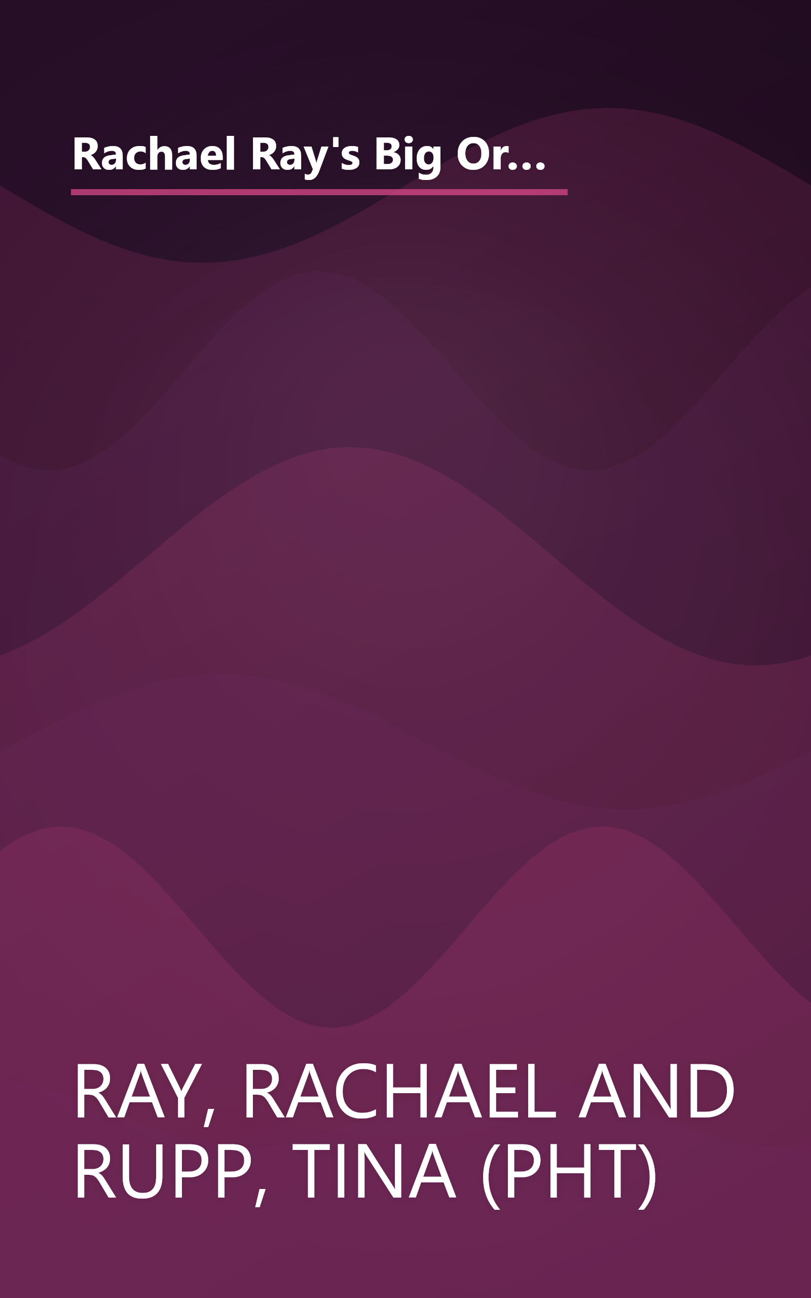 Rachael Ray's Big Orange Book: Her Biggest Ever Collection of All-New 30-Minute Meals Plus Kosher Meals, Meals for One, Veggie Dinners, Holiday Favorites, and Much More! book cover