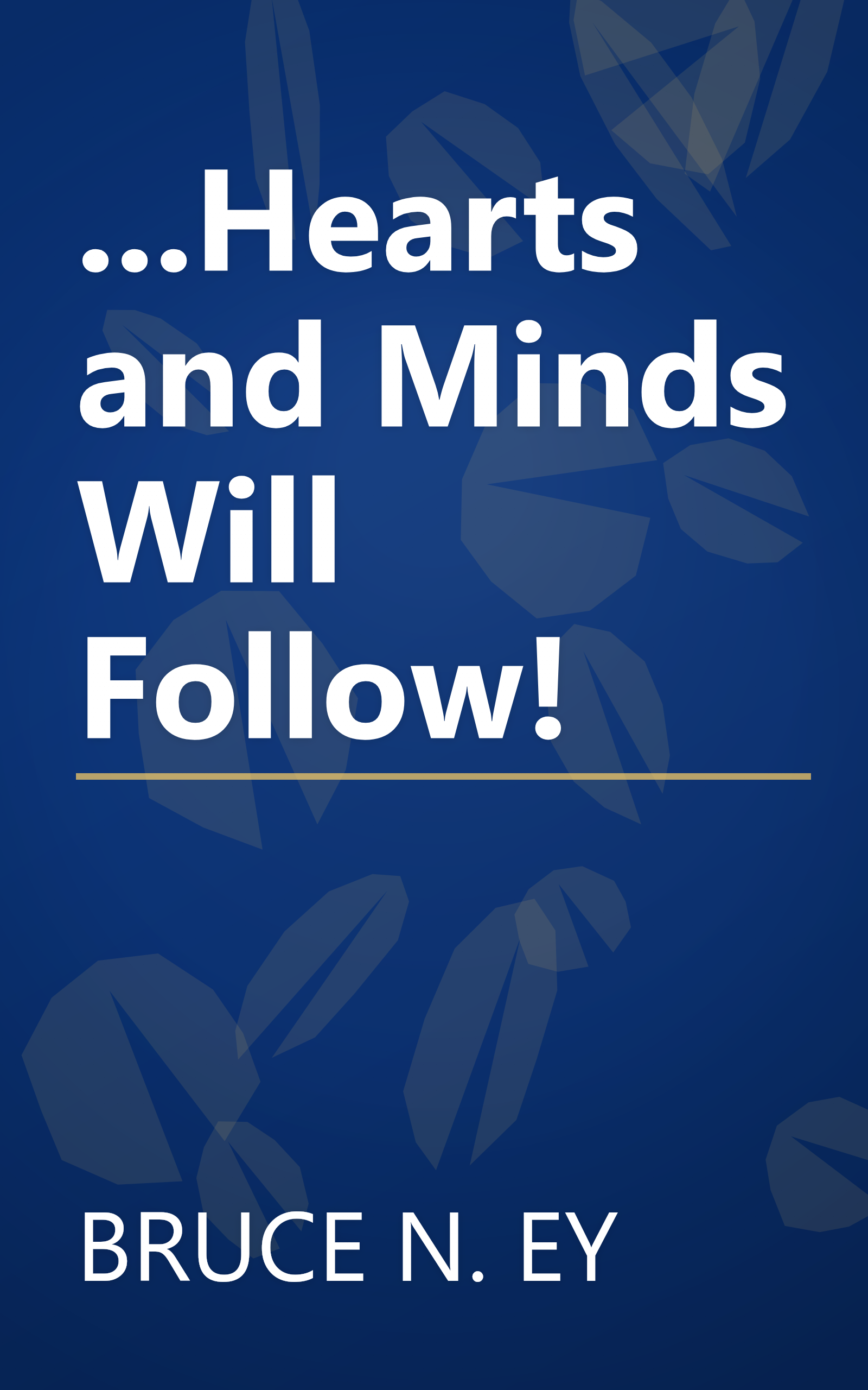 ...Hearts and Minds Will Follow! book cover