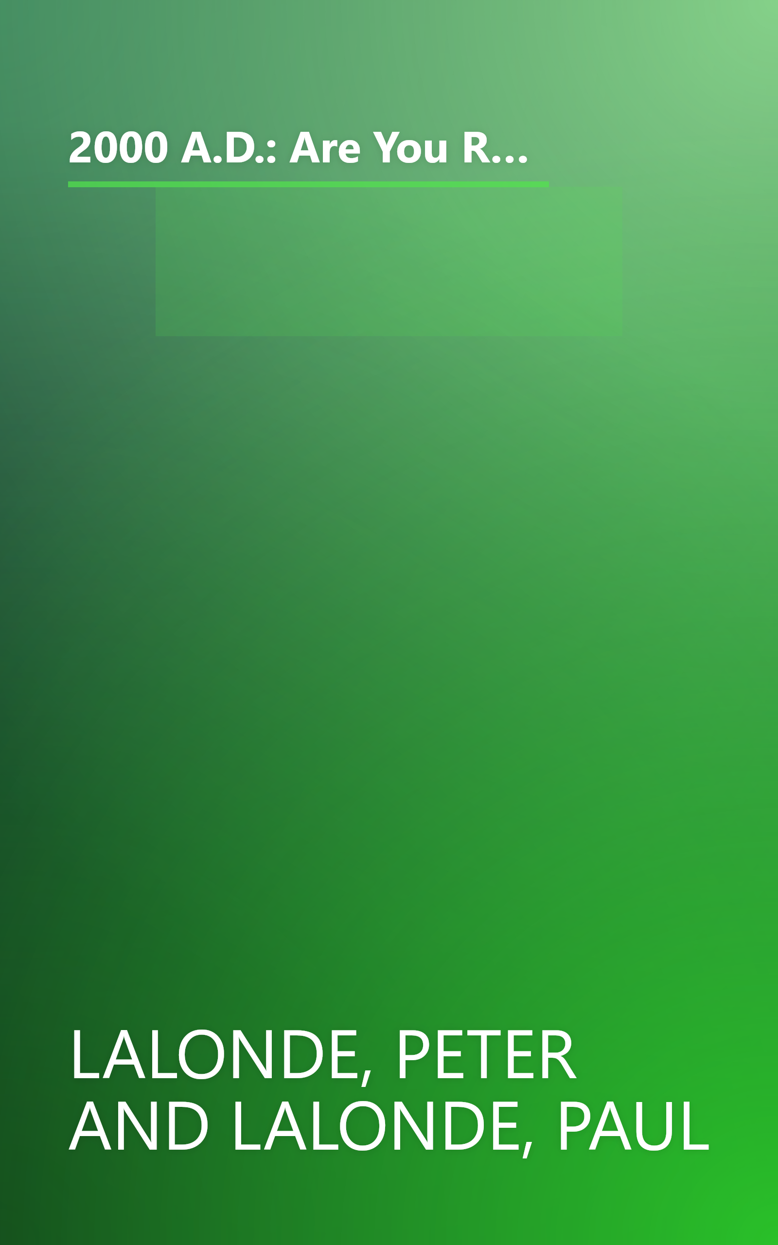 2000 A.D.: Are You Ready? : How New Technologies and Lightning-Fast Changes Are Opening the Door for Satan and His Plan for the End of the World book cover