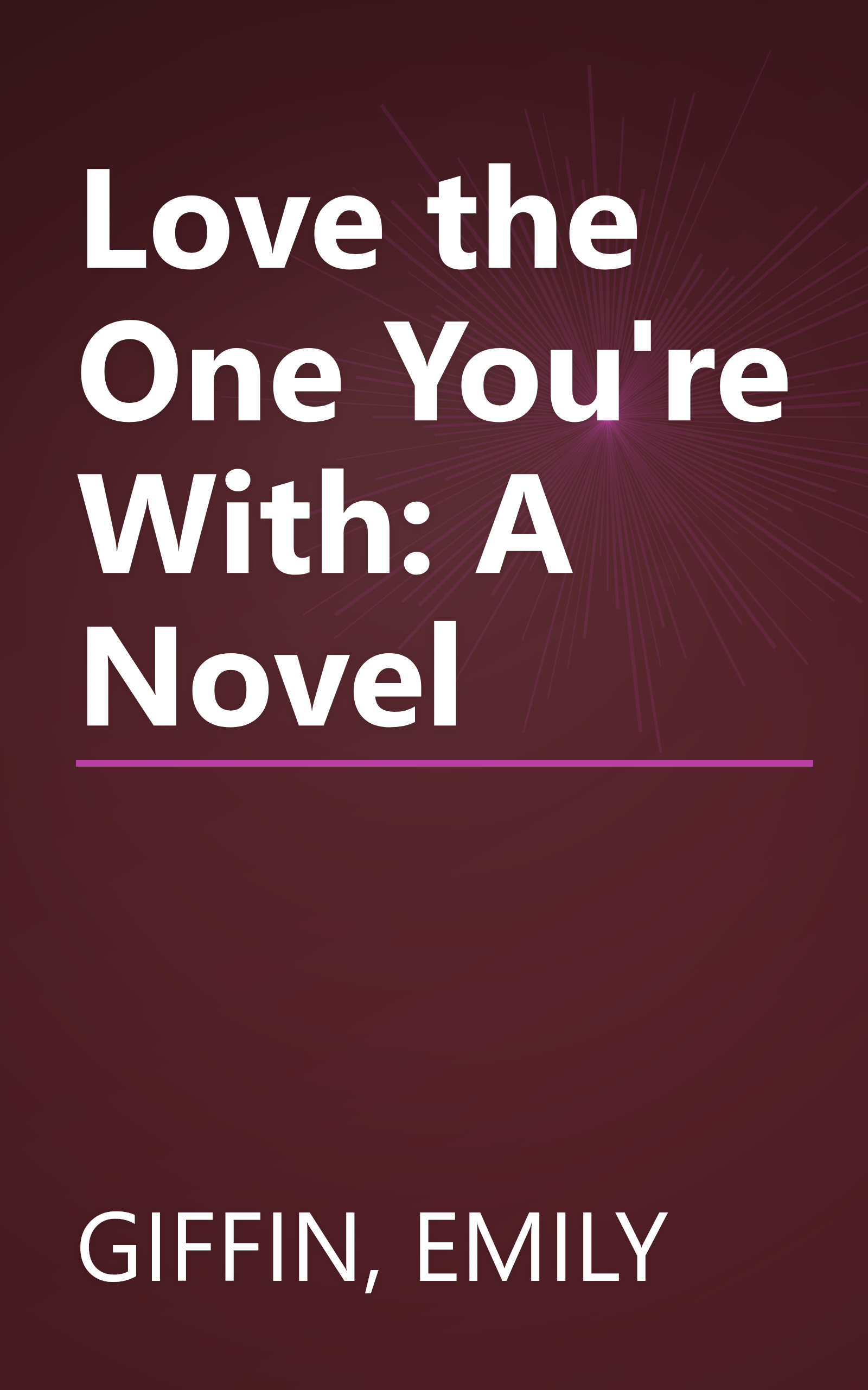 Love the One You're With: A Novel book cover