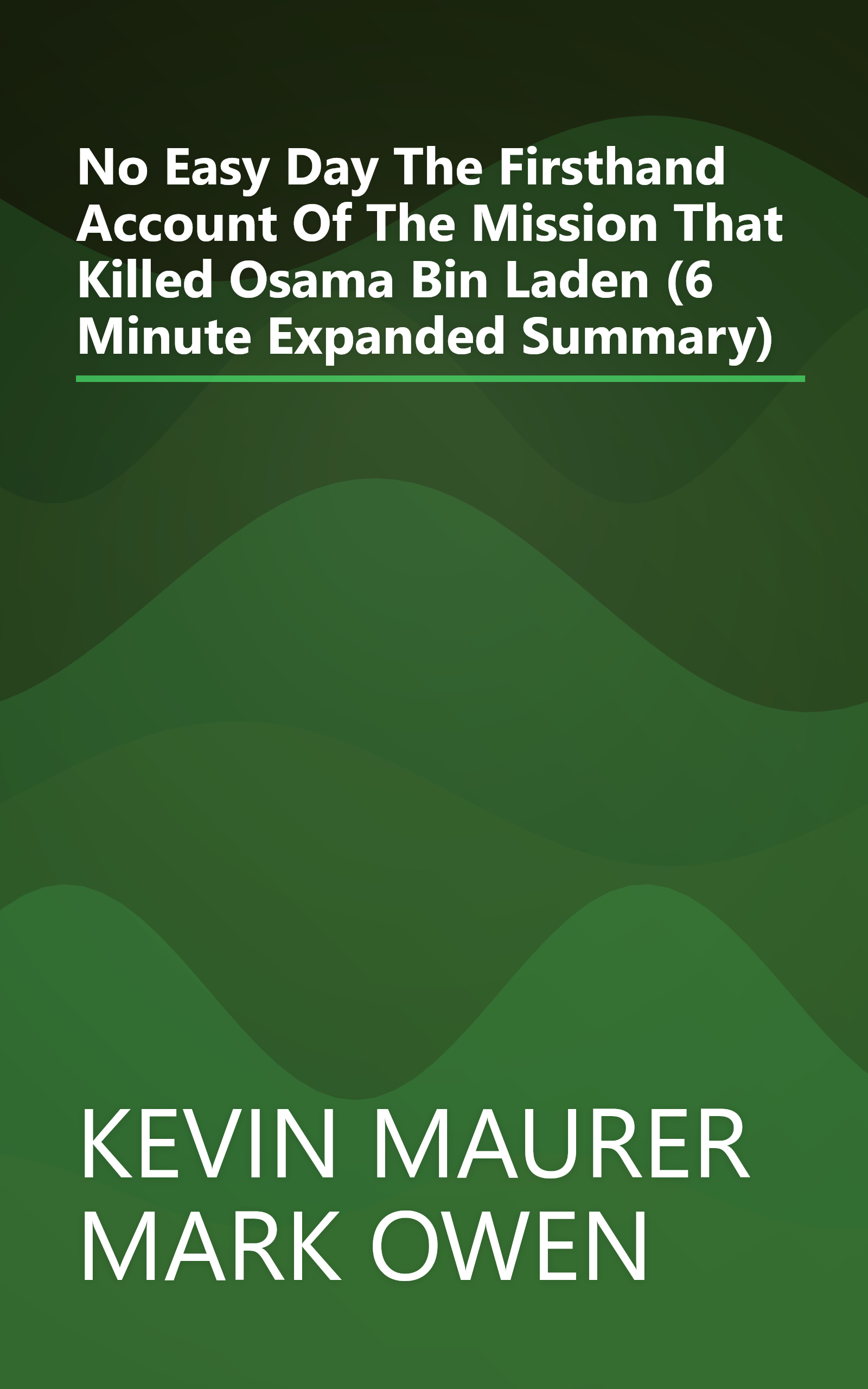 No Easy Day  The Firsthand Account Of The Mission That Killed Osama Bin Laden (6 Minute   Expanded Summary) book cover